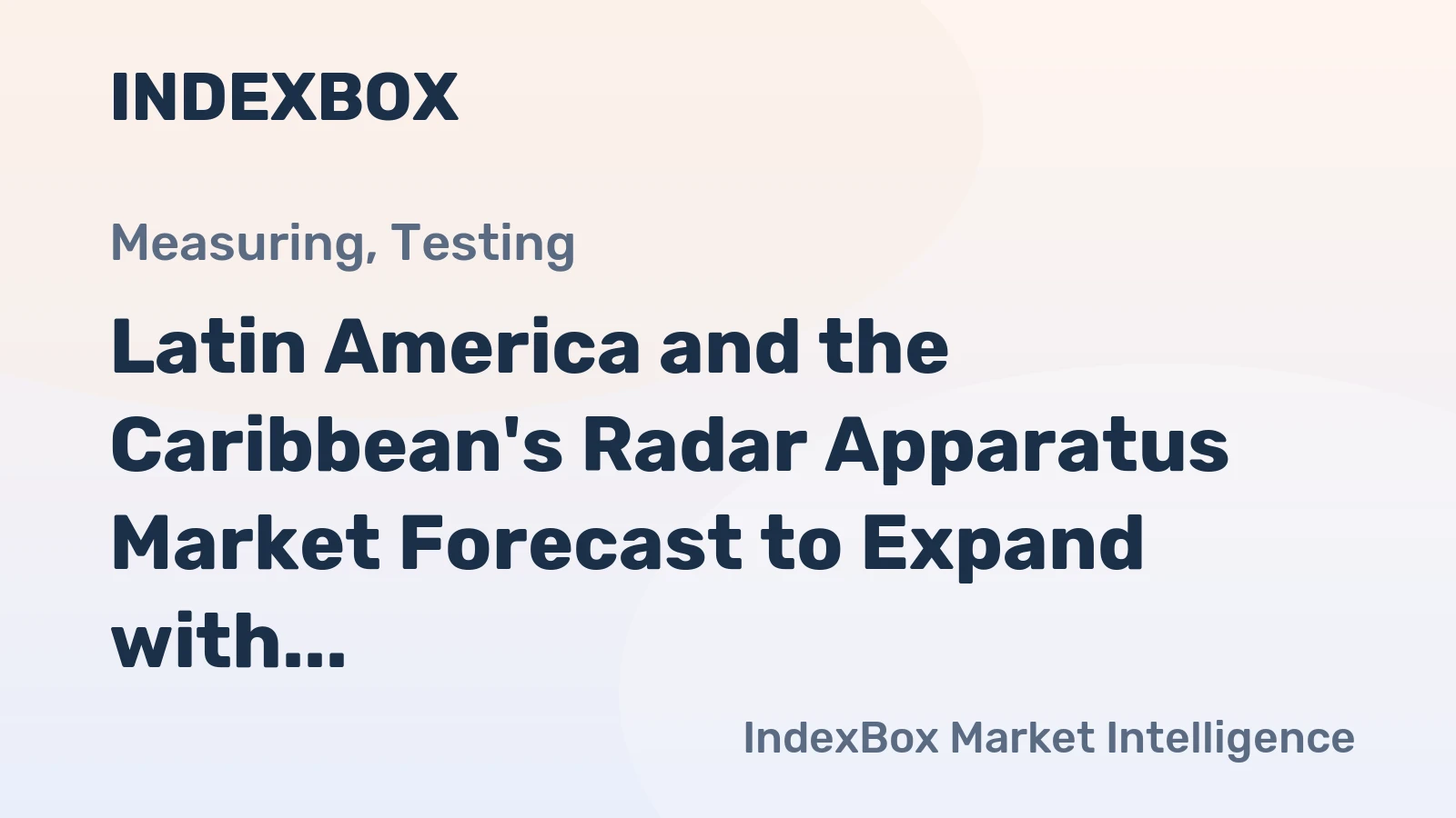 Latin America and the Caribbean's Radar Apparatus Market Forecast to Expand with a Modest CAGR of +0.7%