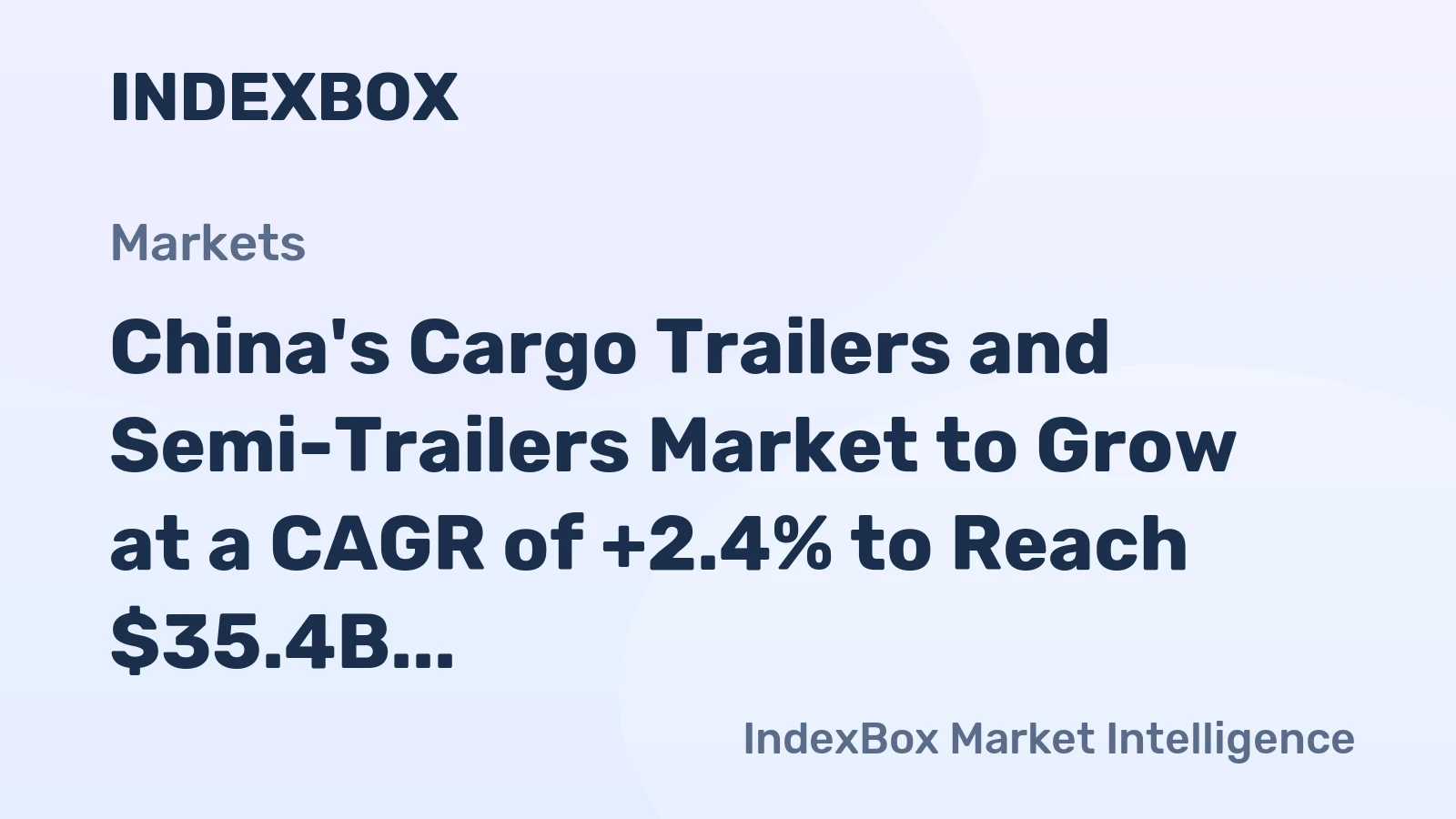 China's Cargo Trailers and Semi-Trailers Market to Grow at a CAGR of +2.4% to Reach $35.4B by 2035