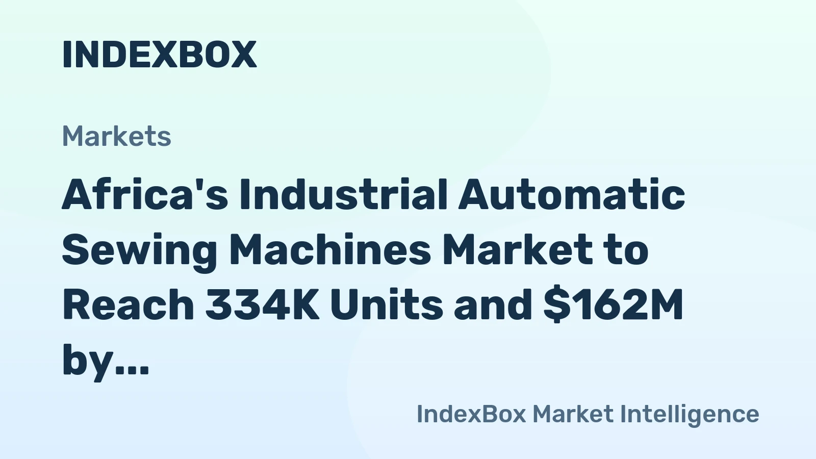 Africa's Industrial Automatic Sewing Machines Market to Reach 334K Units and $162M by 2035