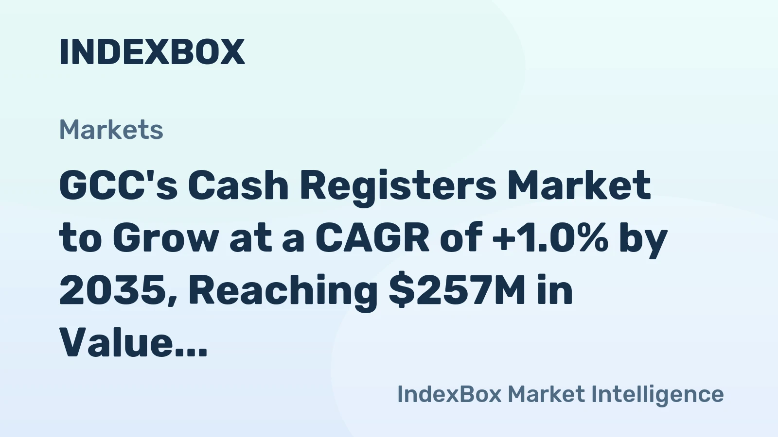 GCC's Cash Registers Market to Grow at a CAGR of +1.0% by 2035, Reaching $257M in Value