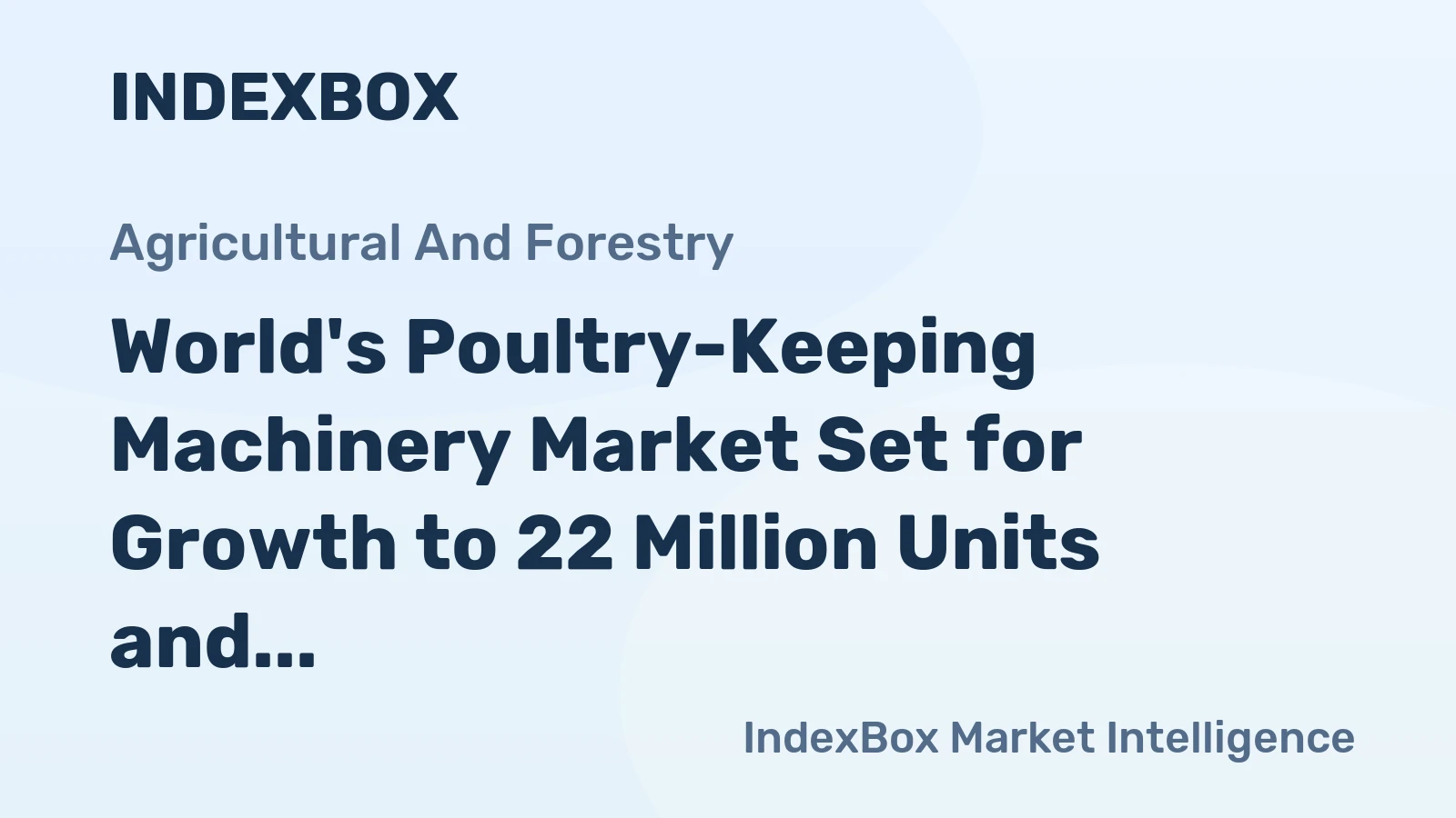 World's Poultry-Keeping Machinery Market Set for Growth to 22 Million Units and $9.2 Billion in Value