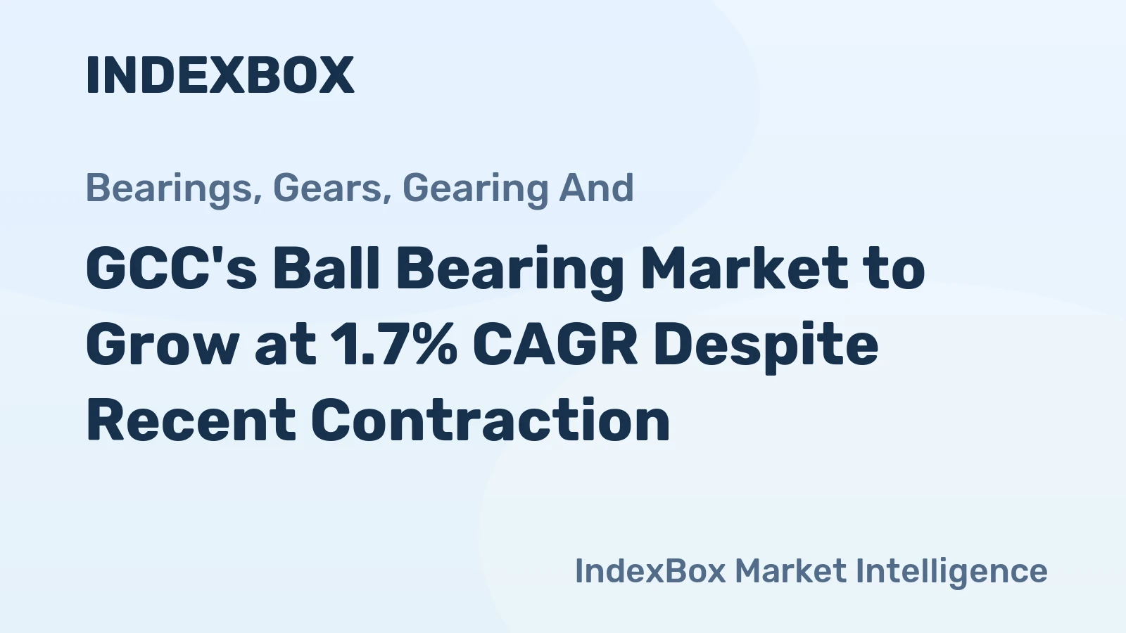 GCC's Ball Bearing Market to Grow at 1.7% CAGR Despite Recent Contraction