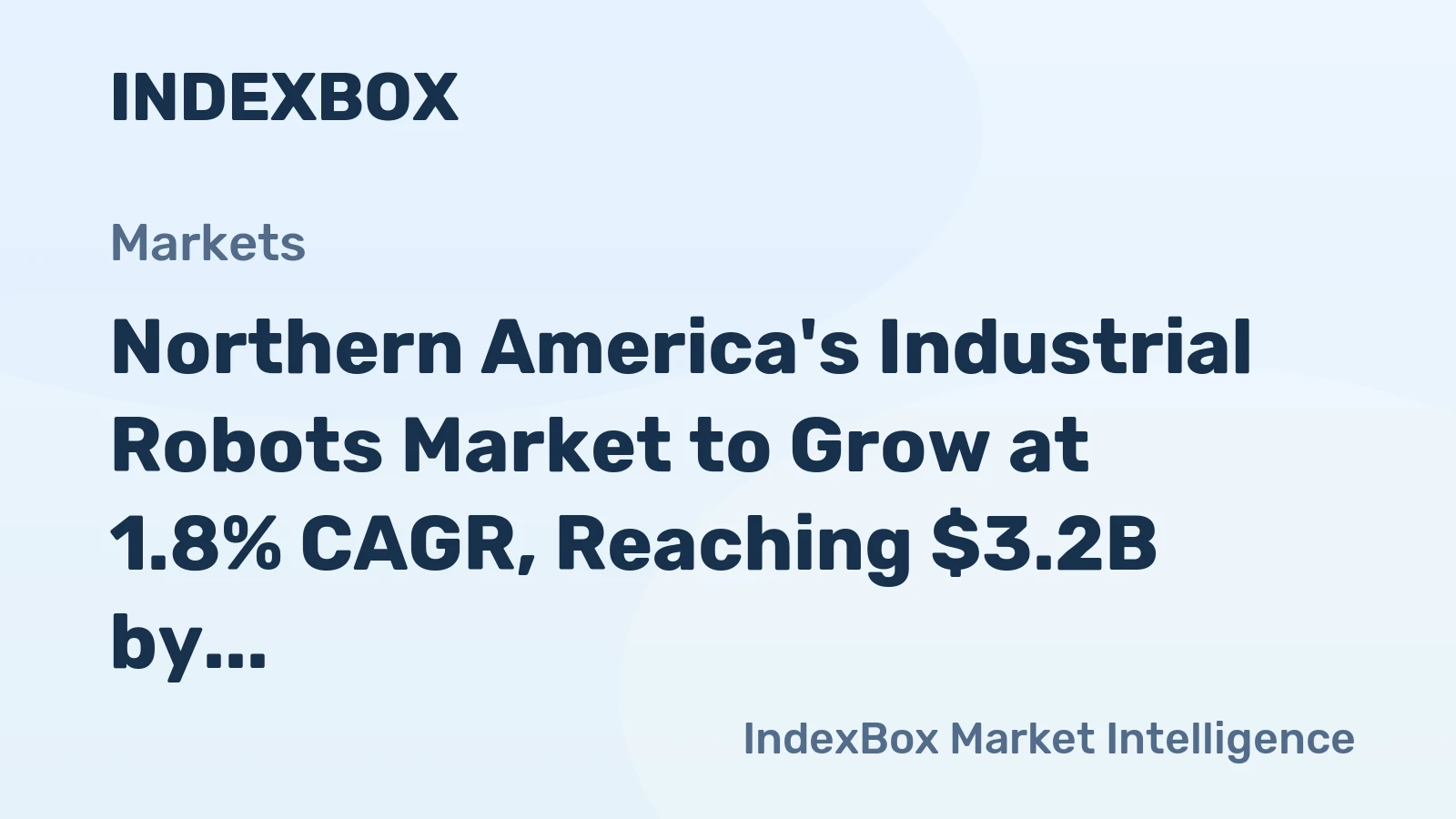 Northern America's Industrial Robots Market to Grow at 1.8% CAGR, Reaching $3.2B by 2035