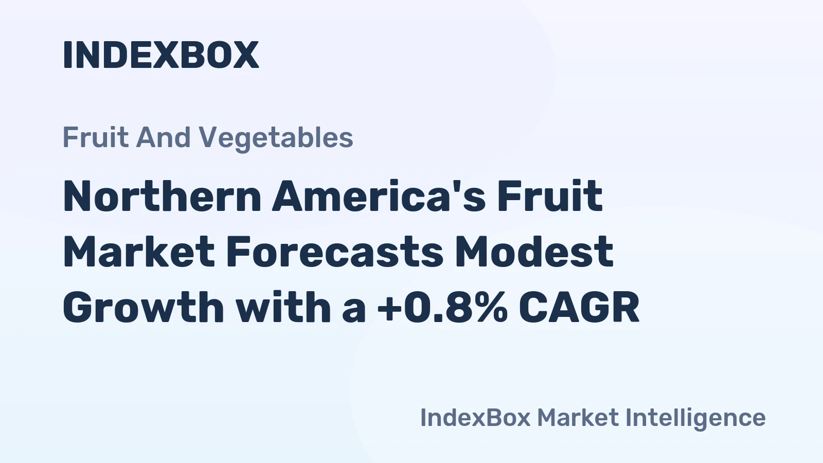 Northern America's Fruit Market Forecasts Modest Growth with a +0.8% CAGR
