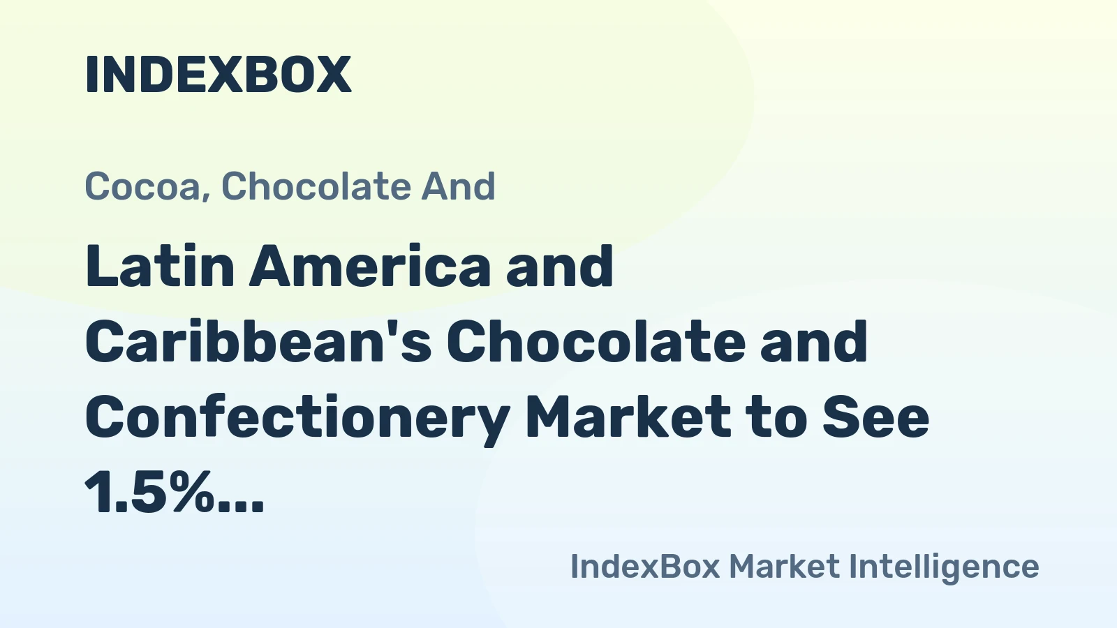 Latin America and Caribbean's Chocolate and Confectionery Market to See 1.5% CAGR Growth Over Next Decade
