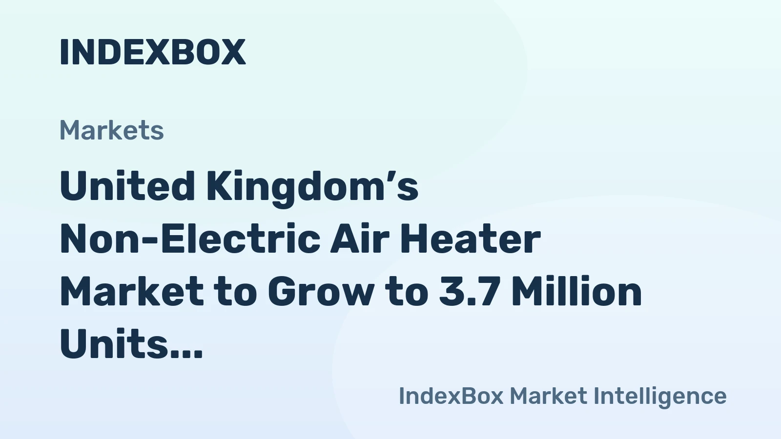 United Kingdom’s Non-Electric Air Heater Market to Grow to 3.7 Million Units and $36 Million