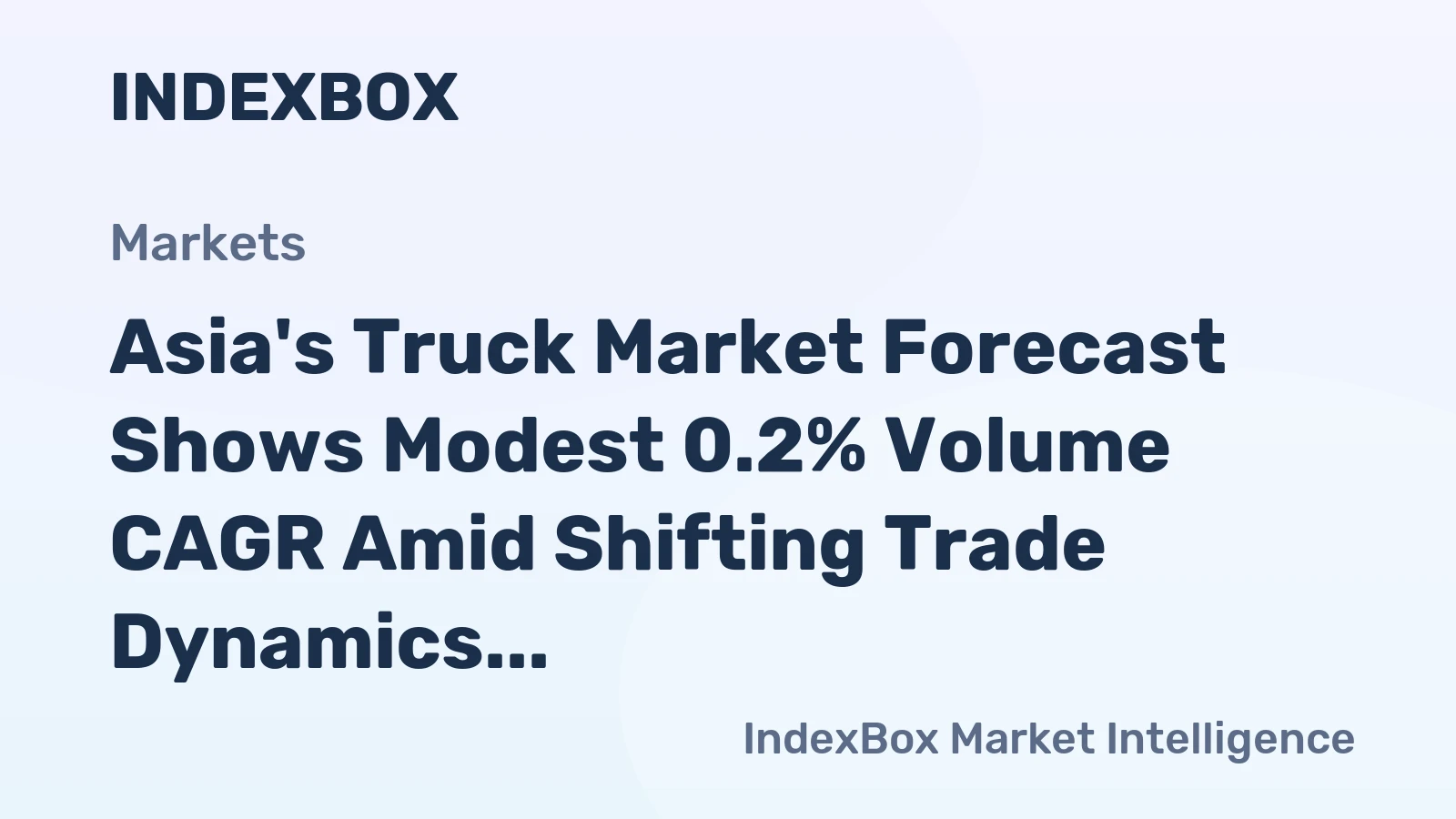 Asia's Truck Market Forecast Shows Modest 0.2% Volume CAGR Amid Shifting Trade Dynamics
