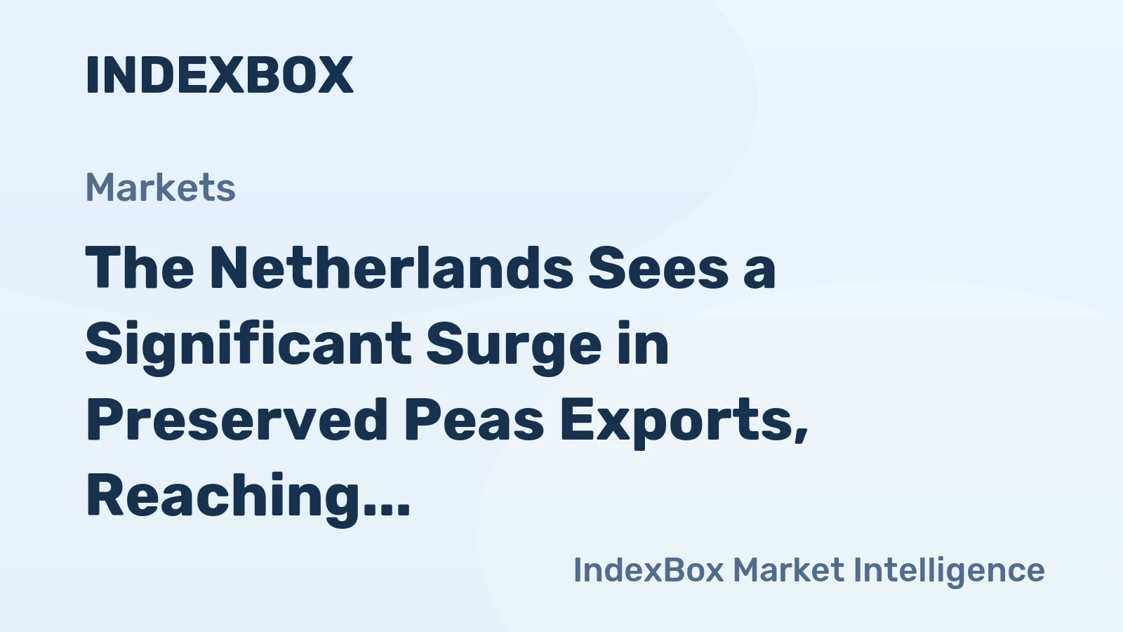 The Netherlands Sees a Significant Surge in Preserved Peas Exports, Reaching $31 Million in 2023