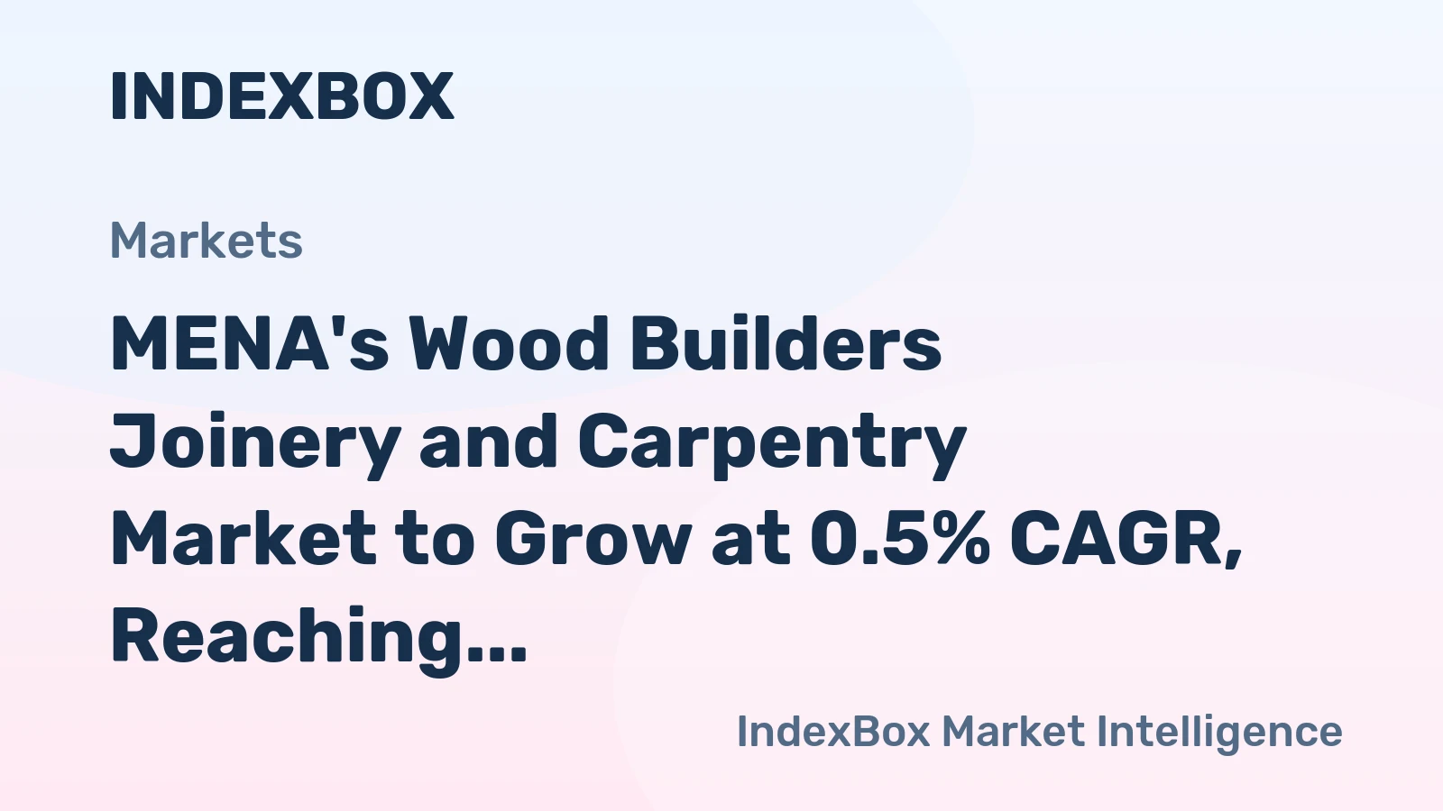 MENA's Wood Builders Joinery and Carpentry Market to Grow at 0.5% CAGR, Reaching 5.7M Tons by 2035