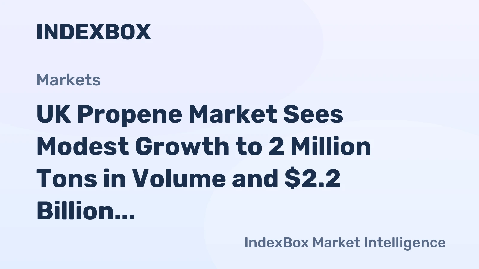 UK Propene Market Sees Modest Growth to 2 Million Tons in Volume and $2.2 Billion in Value