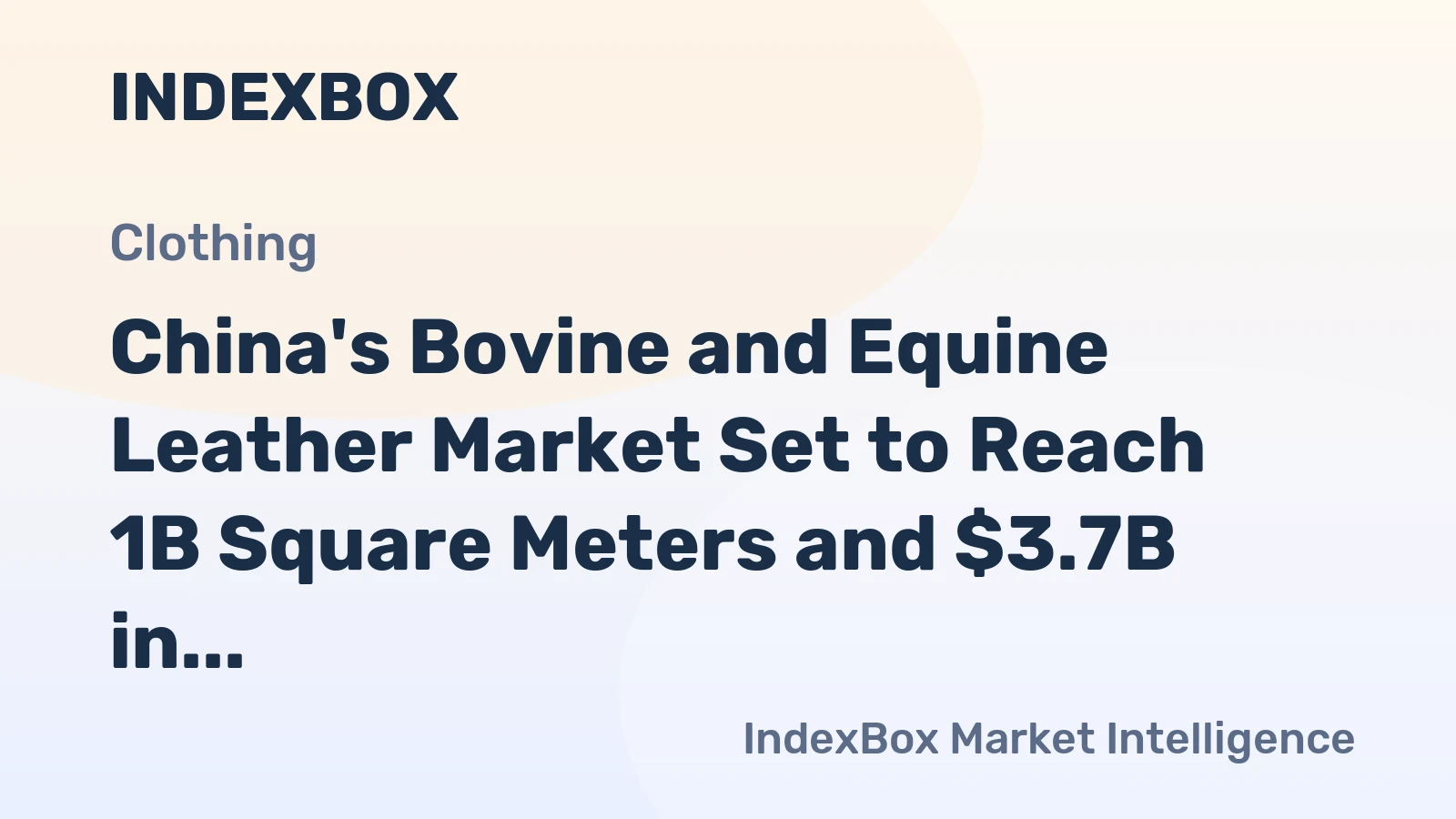 China's Bovine and Equine Leather Market Set to Reach 1B Square Meters and $3.7B in Value by 2035