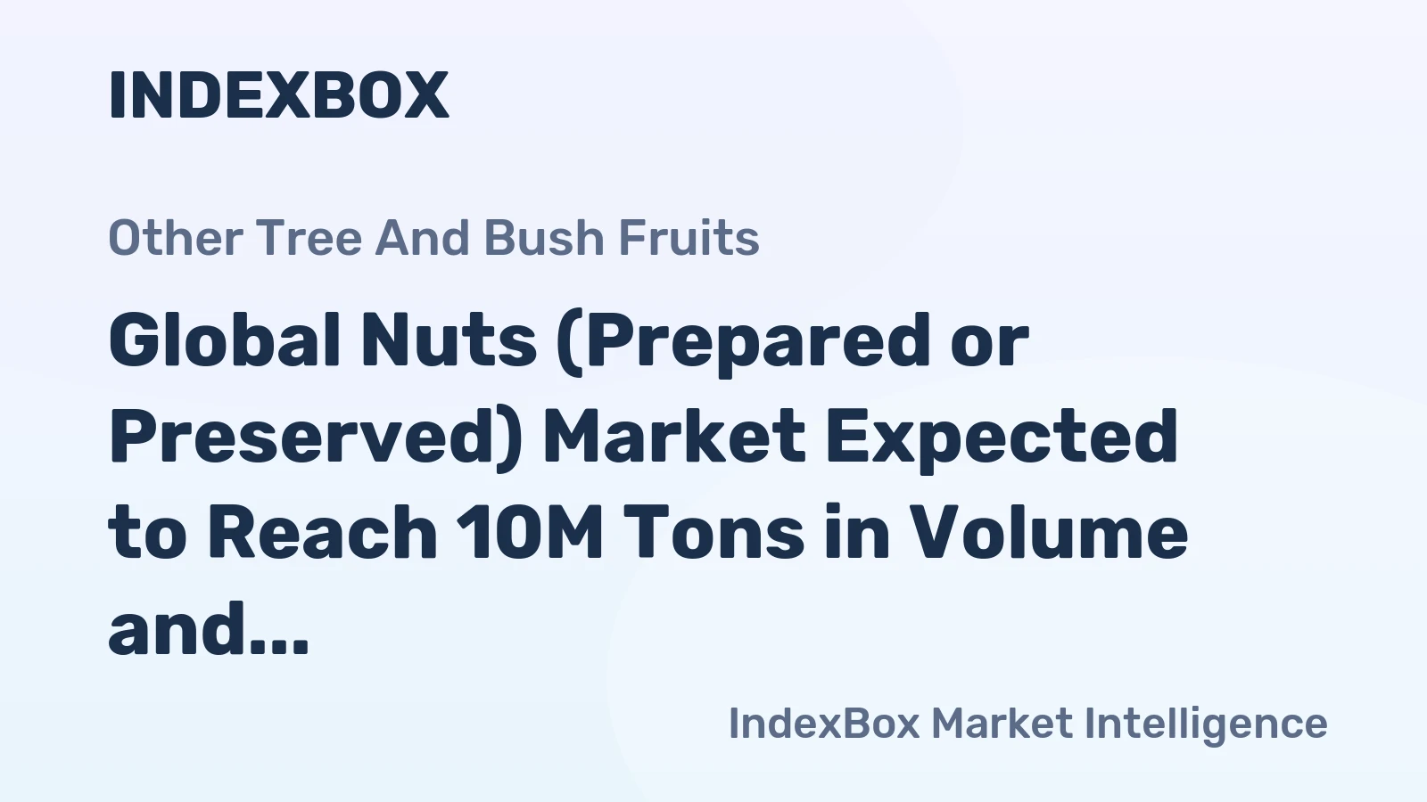 Global Nuts (Prepared or Preserved) Market Expected to Reach 10M Tons in Volume and $52B in Value by 2035