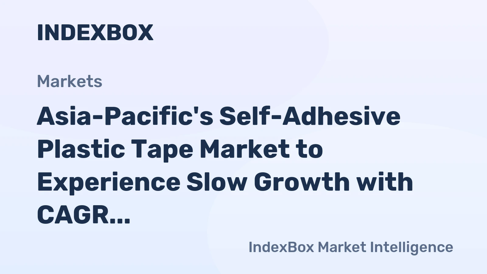 Asia-Pacific's Self-Adhesive Plastic Tape Market to Experience Slow Growth with CAGR of +1.4%