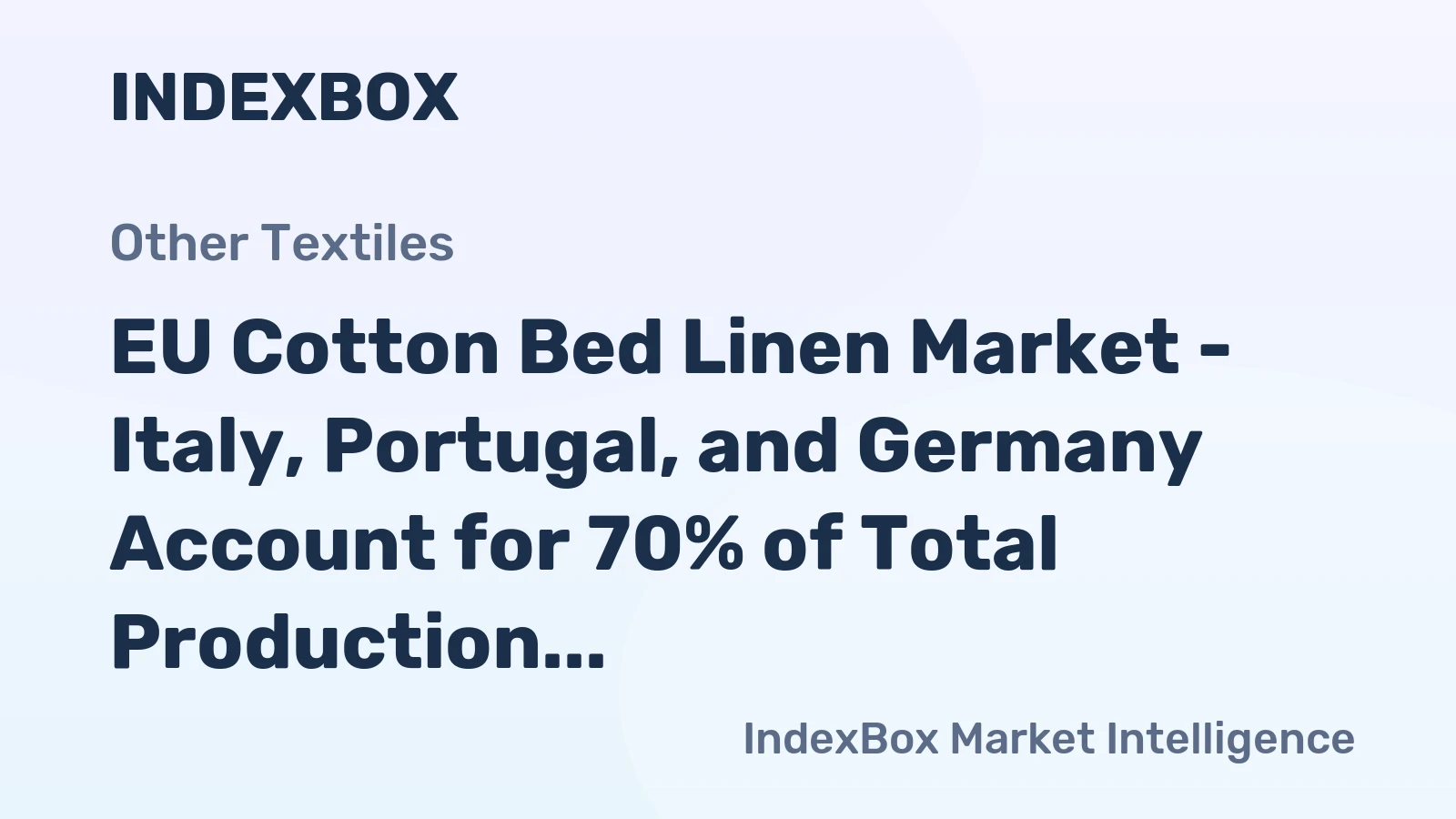 EU Cotton Bed Linen Market - Italy, Portugal, and Germany Account for 70% of Total Production