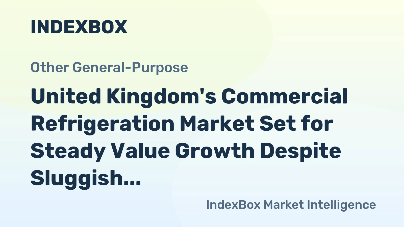 United Kingdom's Commercial Refrigeration Market Set for Steady Value Growth Despite Sluggish Volume CAGR of +0.1% Through 2035