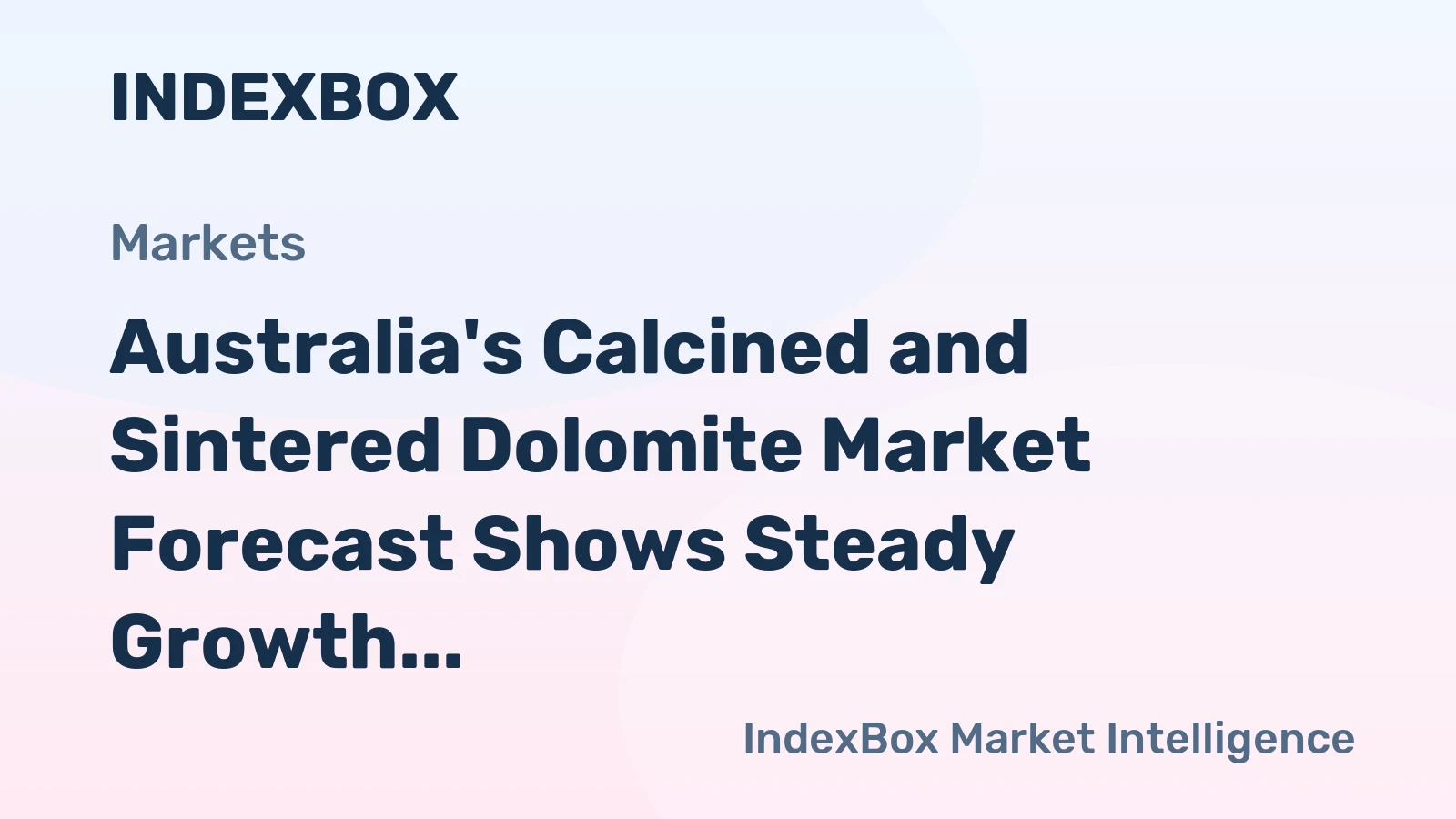 Australia's Calcined and Sintered Dolomite Market Forecast Shows Steady Growth With a 1.0% CAGR in Value