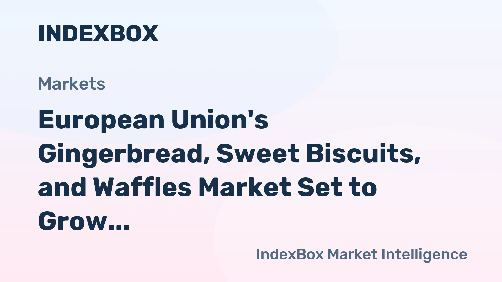 European Union's Gingerbread, Sweet Biscuits, and Waffles Market Set to Grow with +1.3% CAGR, Reaching $24.4B by 2035