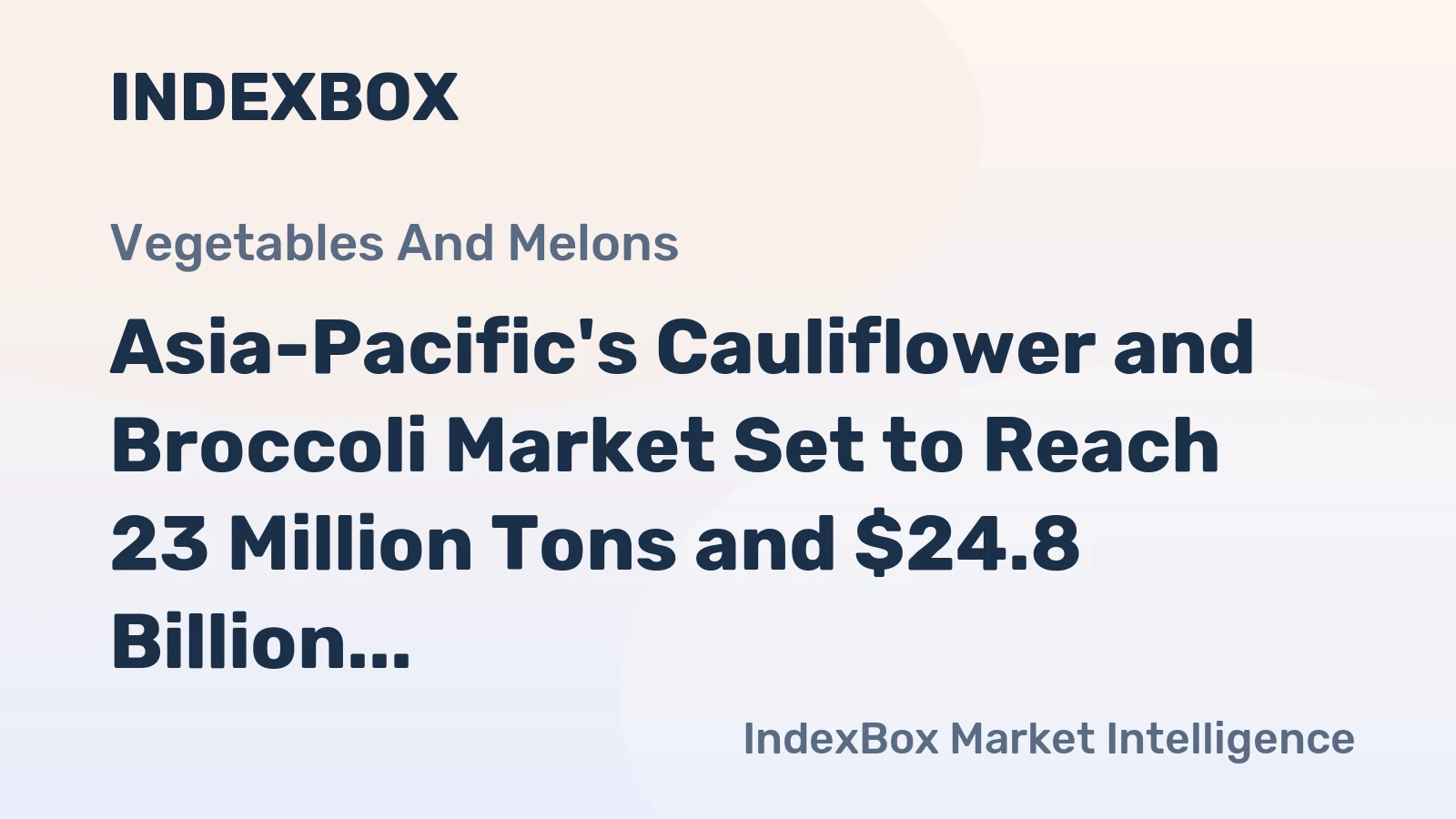 Asia-Pacific's Cauliflower and Broccoli Market Set to Reach 23 Million Tons and $24.8 Billion