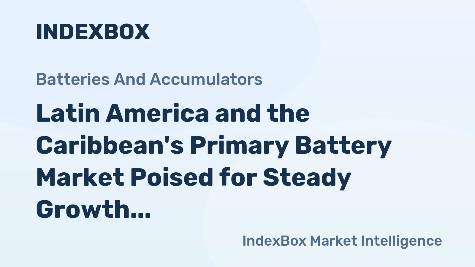 Latin America and the Caribbean's Primary Battery Market Poised for Steady Growth With 1.2% CAGR