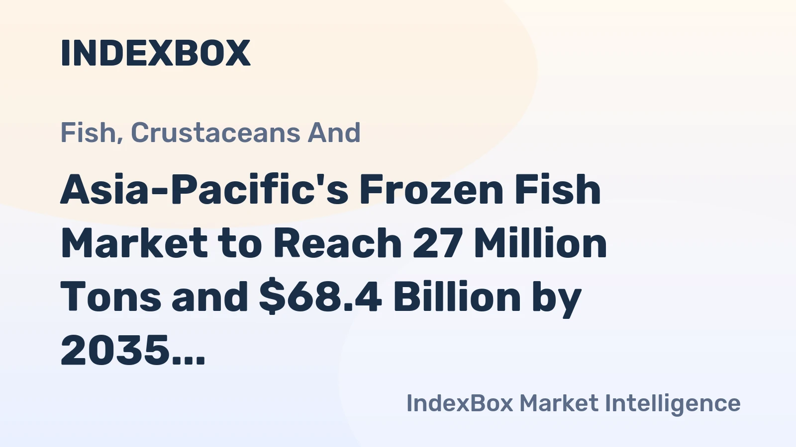 Asia-Pacific's Frozen Fish Market to Reach 27 Million Tons and $68.4 Billion by 2035