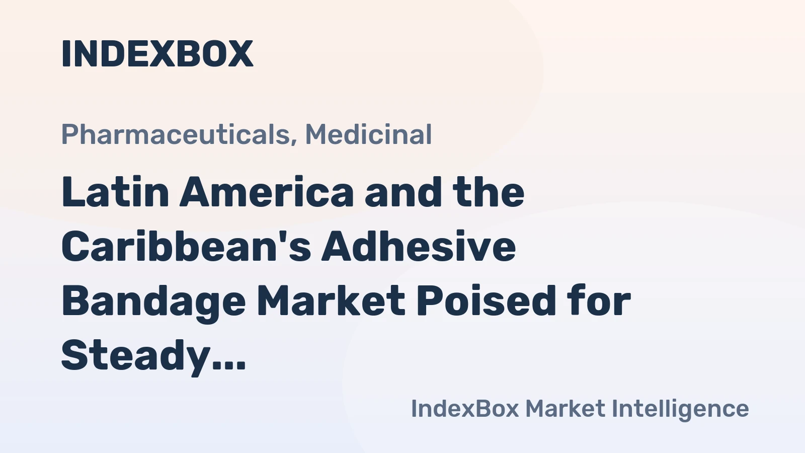 Latin America and the Caribbean's Adhesive Bandage Market Poised for Steady Growth With a +1.6% CAGR in Value