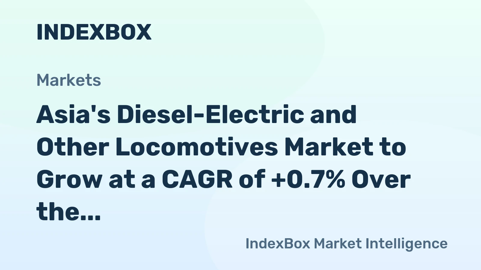 Asia's Diesel-Electric and Other Locomotives Market to Grow at a CAGR of +0.7% Over the Next Decade