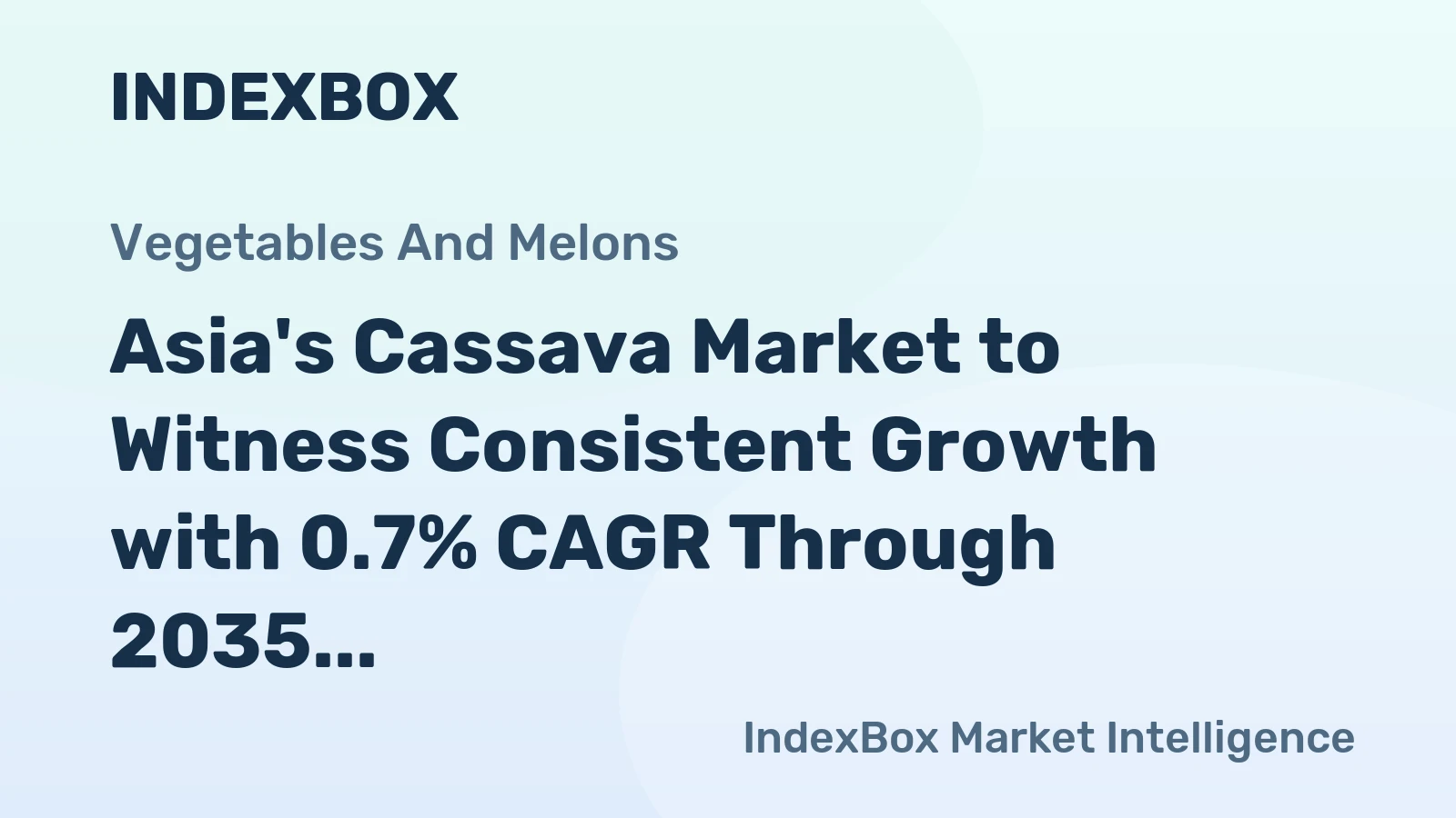 Asia's Cassava Market to Witness Consistent Growth with 0.7% CAGR Through 2035