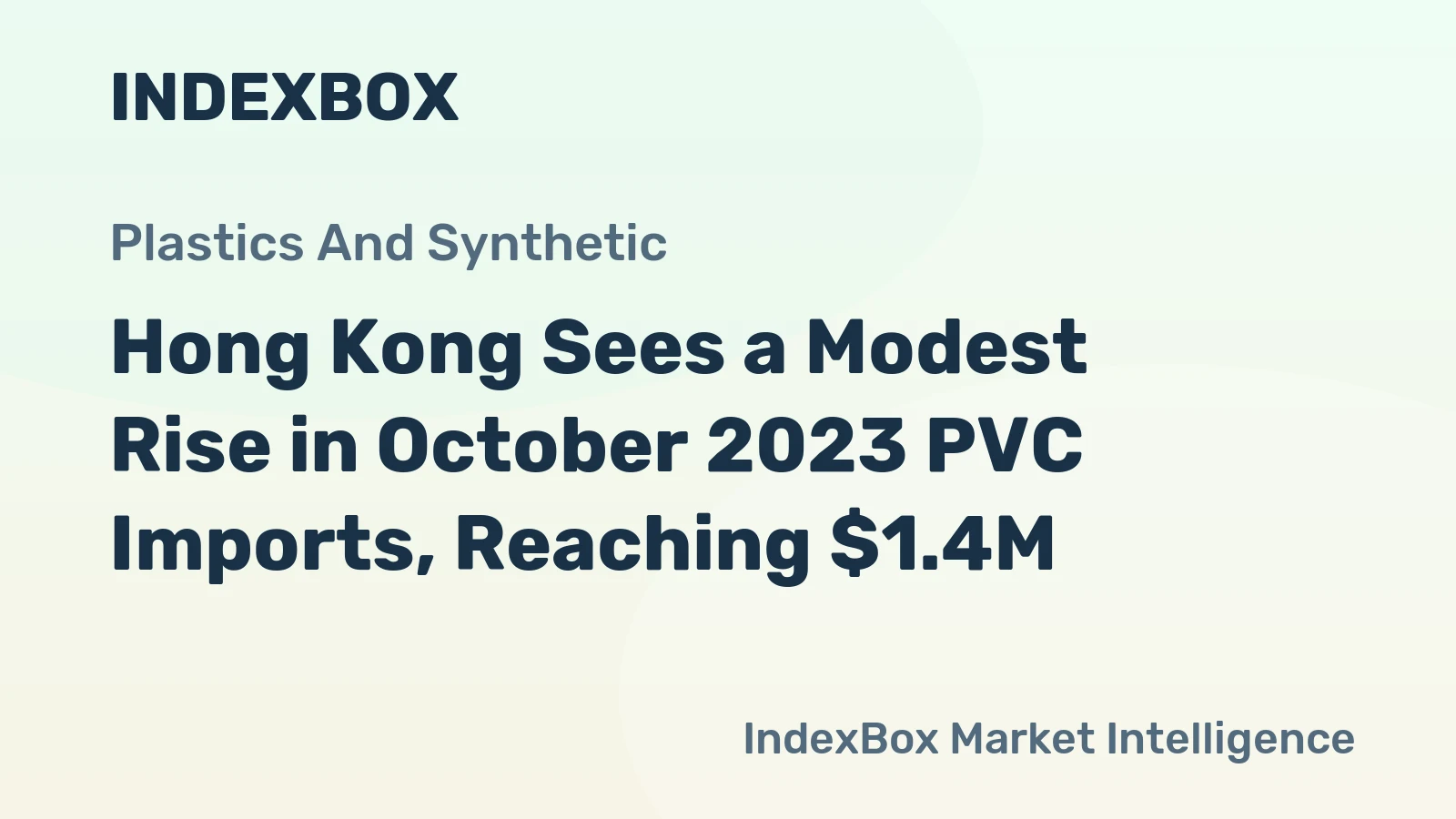 Hong Kong Sees a Modest Rise in October 2023 PVC Imports, Reaching $1.4M.