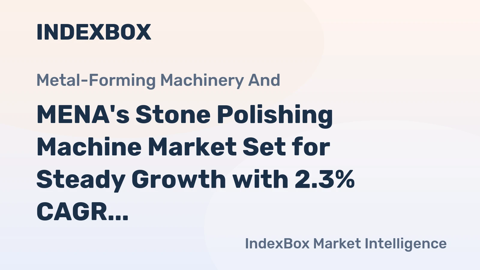 MENA's Stone Polishing Machine Market Set for Steady Growth with 2.3% CAGR in Value