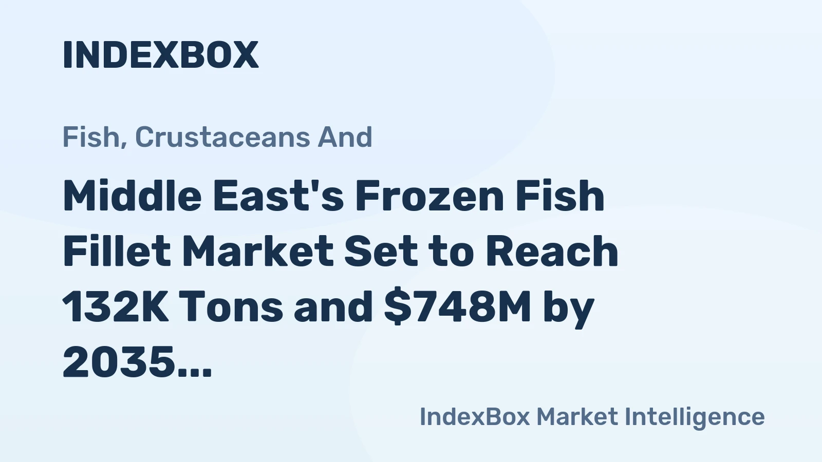 Middle East's Frozen Fish Fillet Market Set to Reach 132K Tons and $748M by 2035