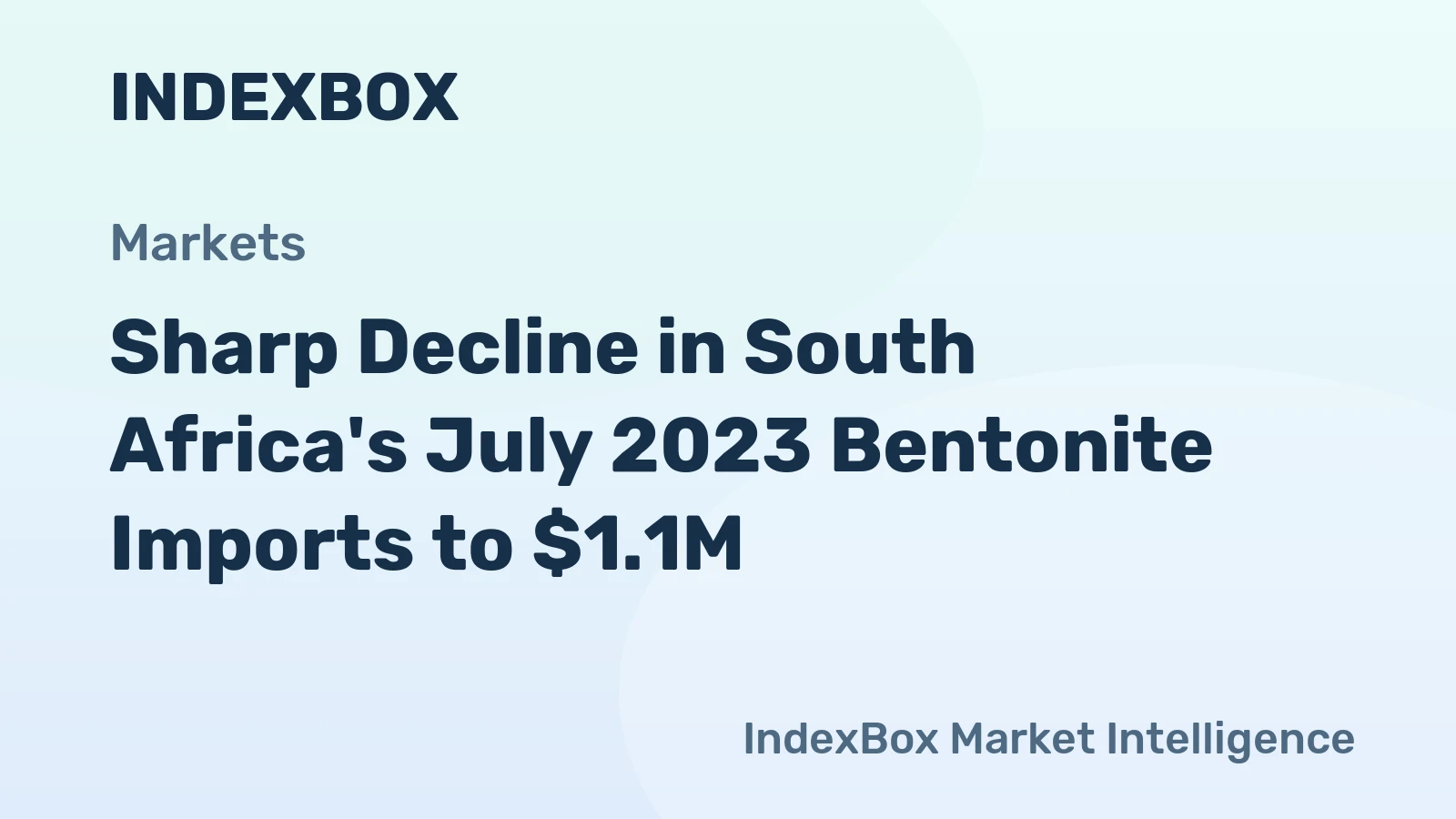 Sharp Decline in South Africa's July 2023 Bentonite Imports to $1.1M