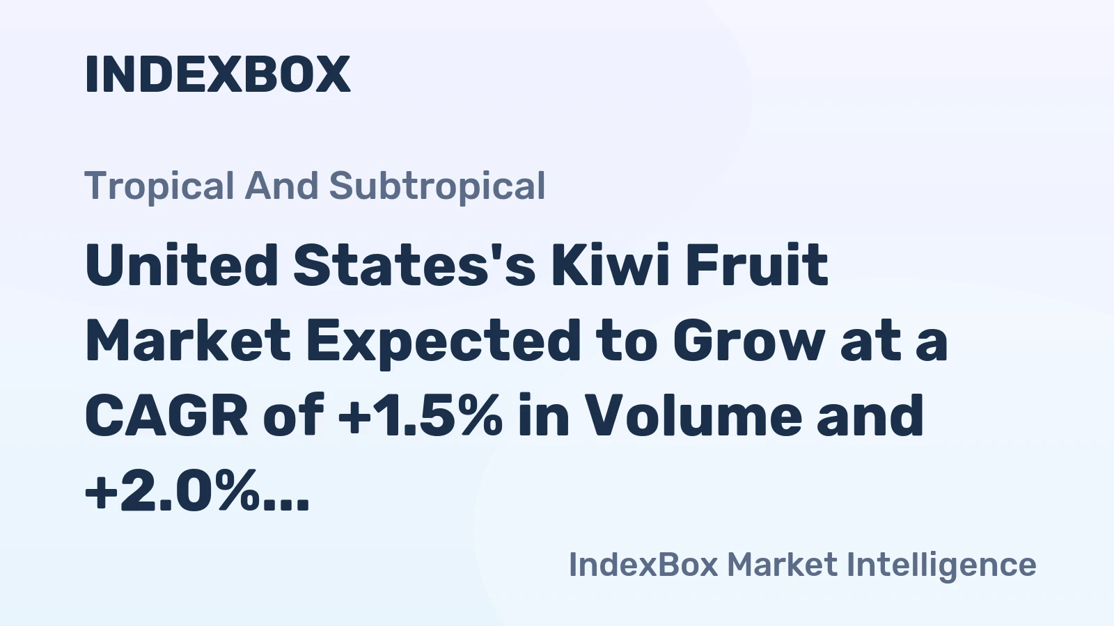 United States's Kiwi Fruit Market Expected to Grow at a CAGR of +1.5% in Volume and +2.0% in Value from 2024 to 2035