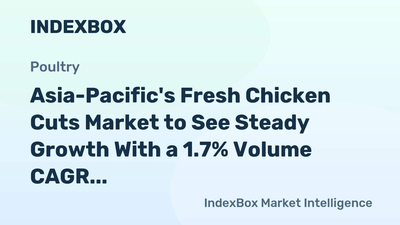 Asia-Pacific's Fresh Chicken Cuts Market to See Steady Growth With a 1.7% Volume CAGR