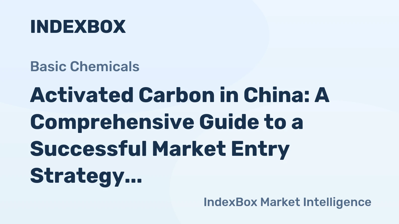 Activated Carbon in China: A Comprehensive Guide to a Successful Market Entry Strategy