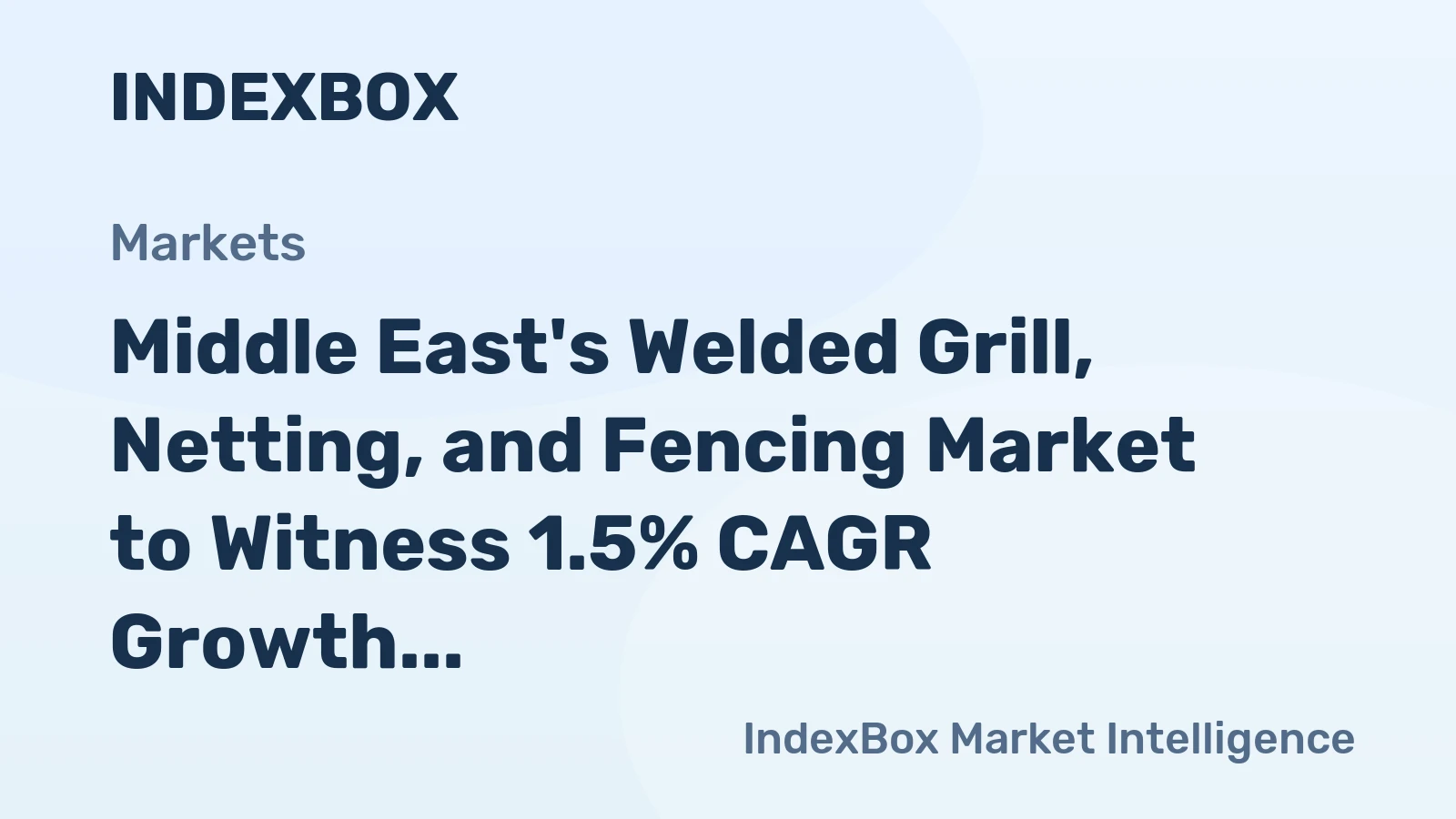 Middle East's Welded Grill, Netting, and Fencing Market to Witness 1.5% CAGR Growth, Reaching $1.2B by 2035