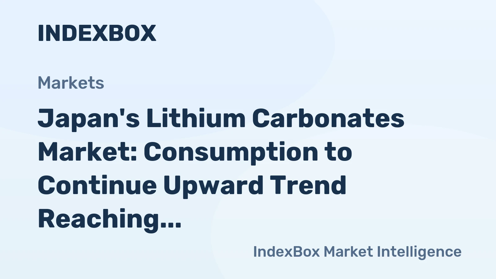 Japan's Lithium Carbonates Market: Consumption to Continue Upward Trend Reaching 15K Tons by 2035, Value to Reach $235M