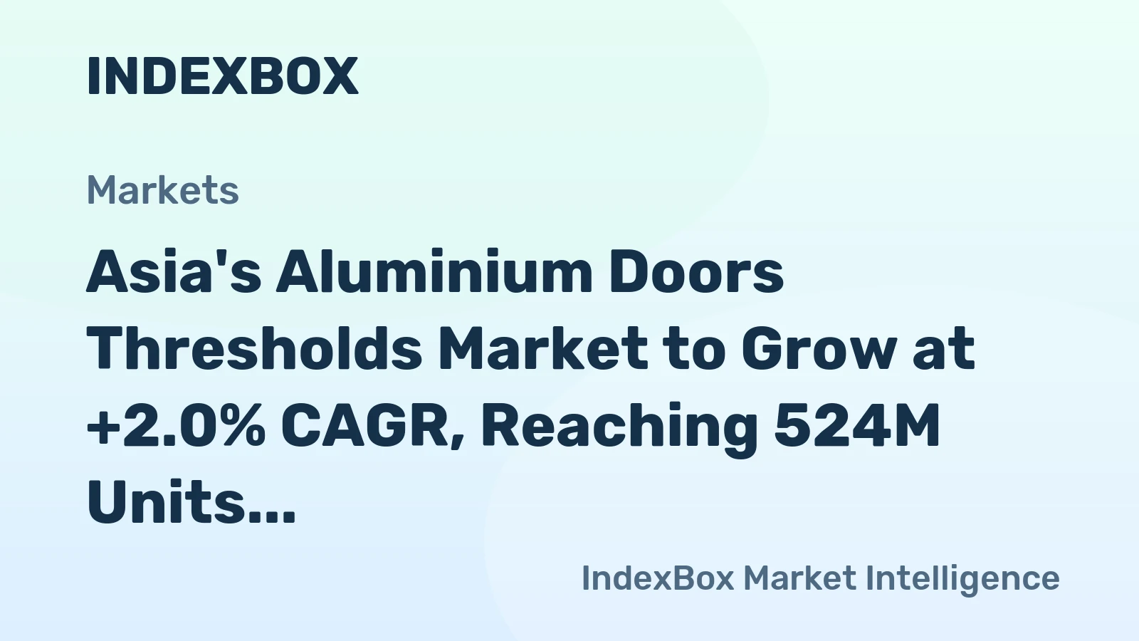 Asia's Aluminium Doors Thresholds Market to Grow at +2.0% CAGR, Reaching 524M Units by 2035