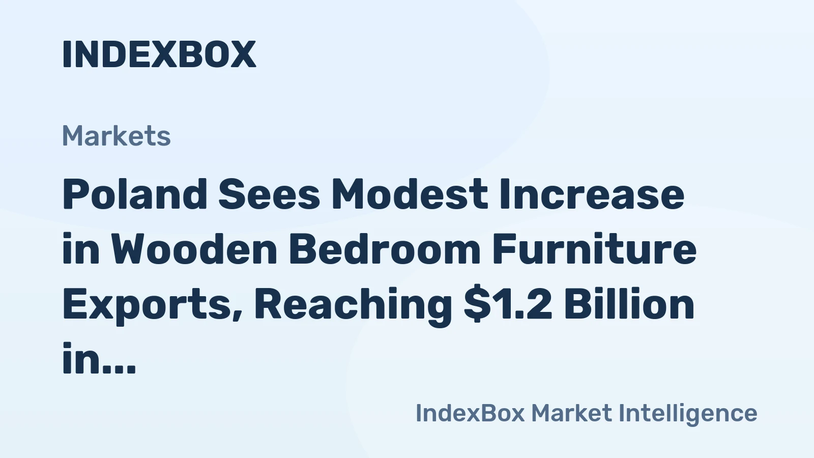 Poland Sees Modest Increase in Wooden Bedroom Furniture Exports, Reaching $1.2 Billion in 2024