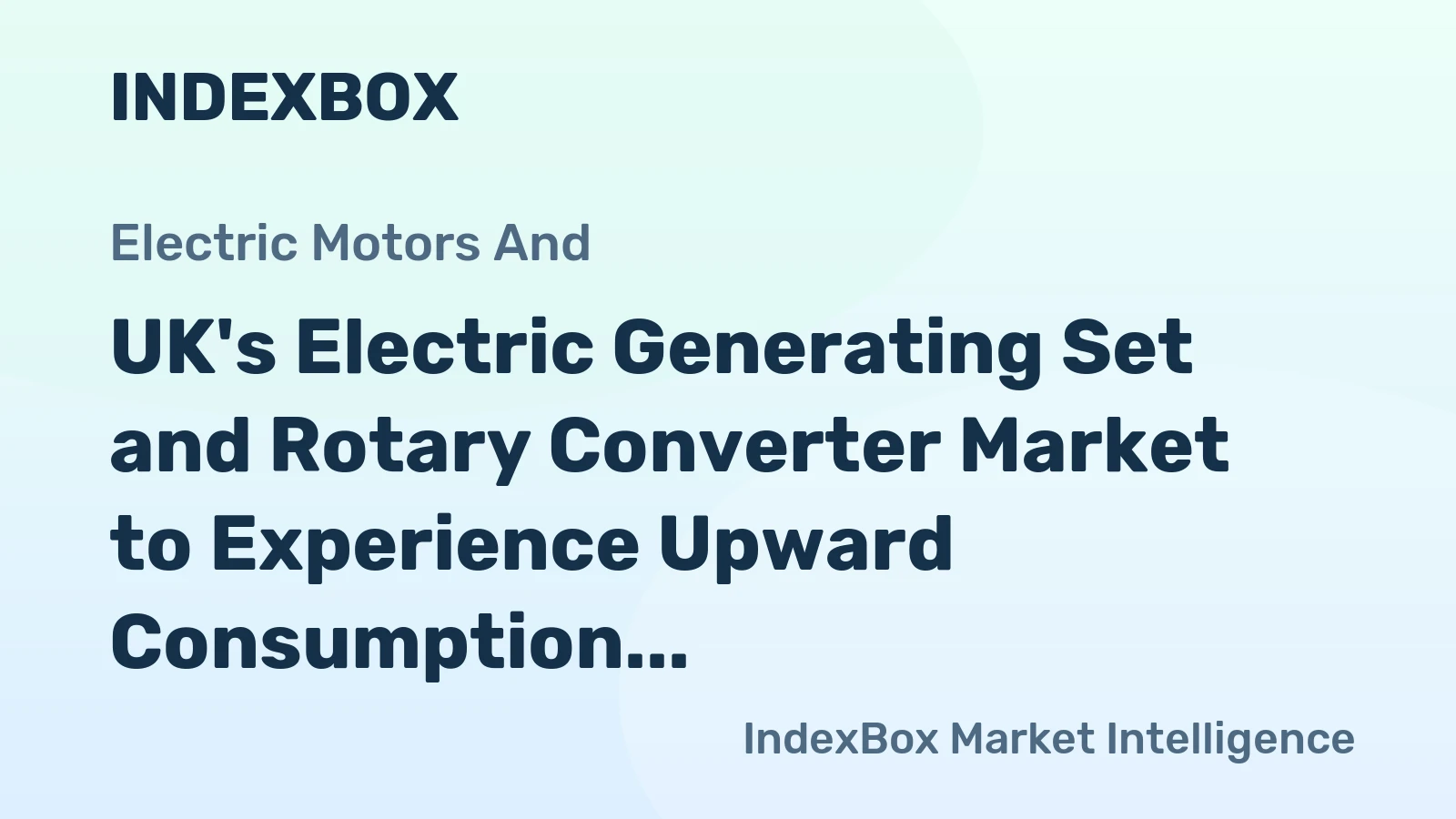 UK's Electric Generating Set and Rotary Converter Market to Experience Upward Consumption Trend with 589K Units and $1.4B Market Value by 2035
