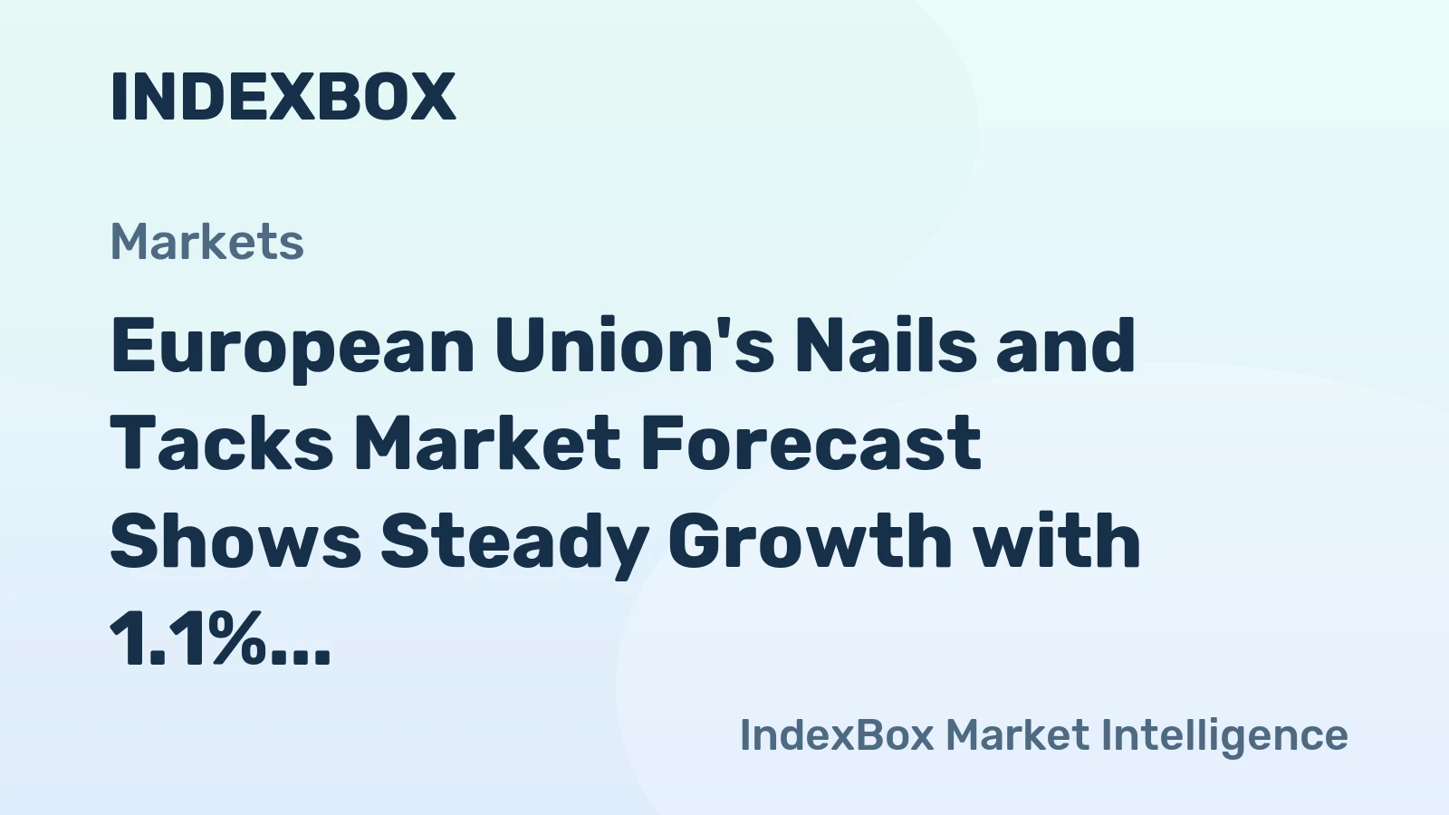 European Union's Nails and Tacks Market Forecast Shows Steady Growth with 1.1% CAGR Through 2035