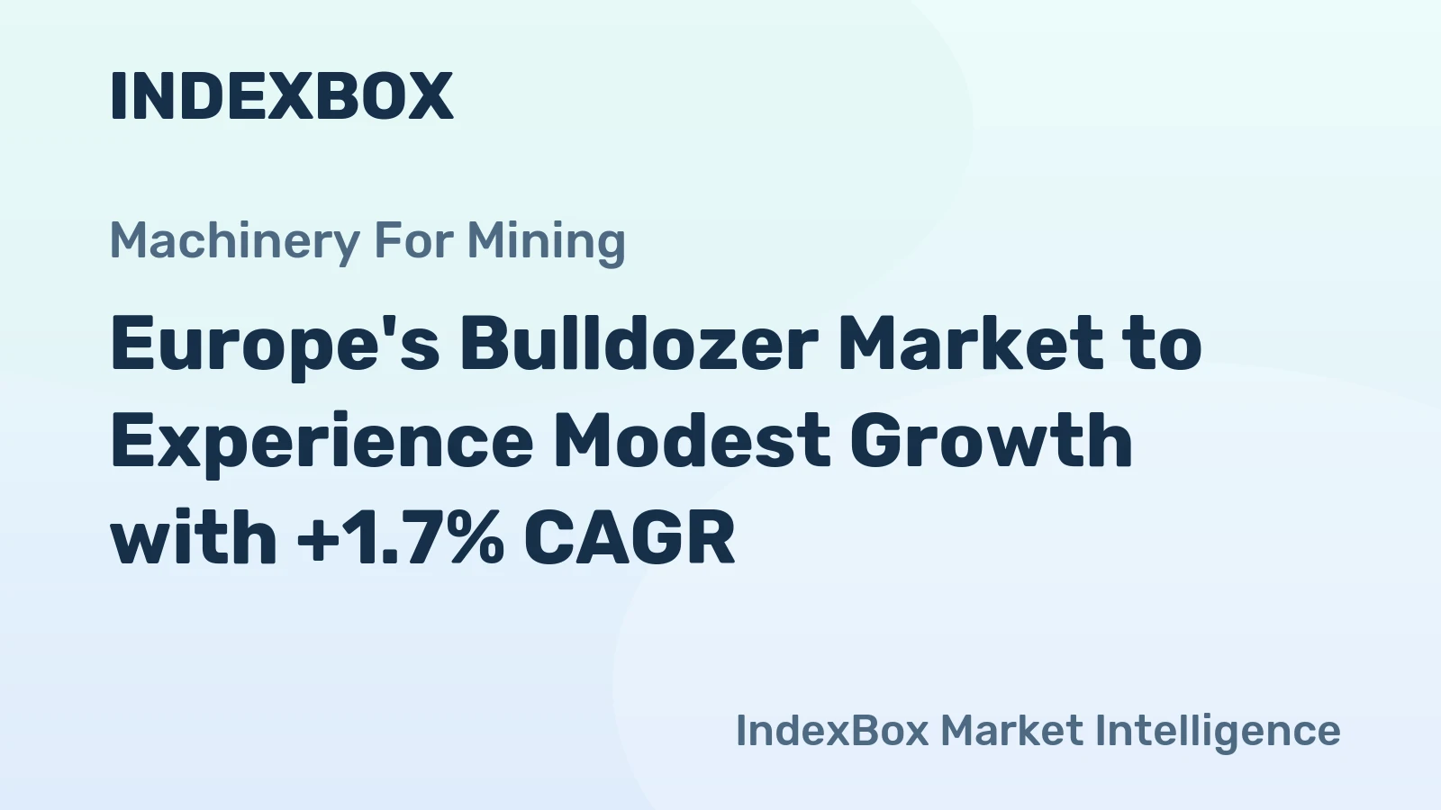 Europe's Bulldozer Market to Experience Modest Growth with +1.7% CAGR