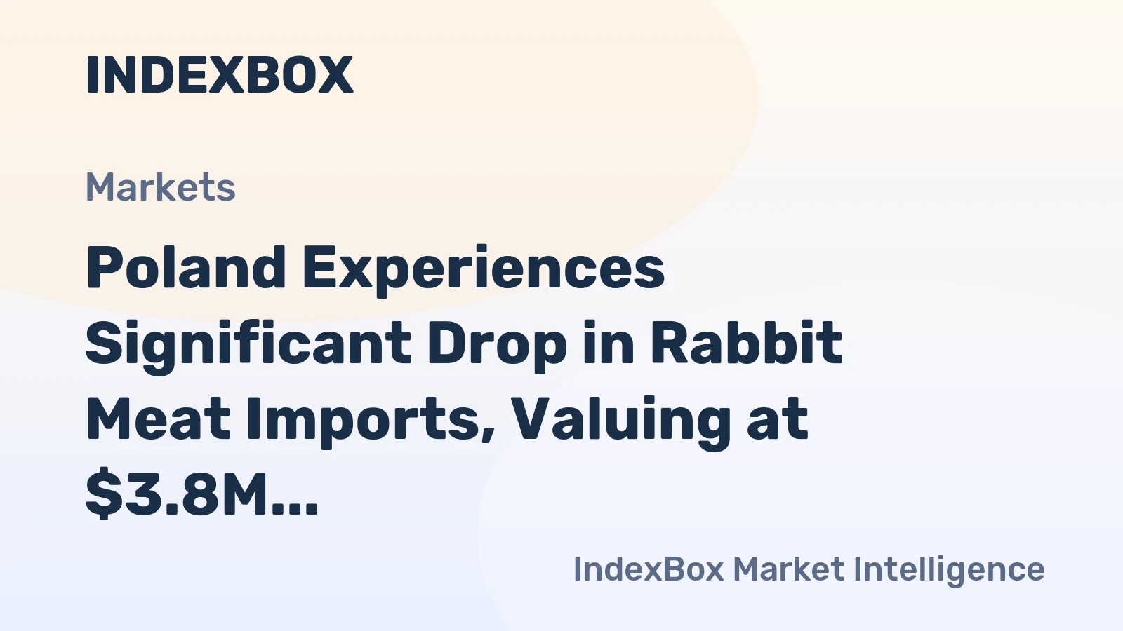 Poland Experiences Significant Drop in Rabbit Meat Imports, Valuing at $3.8M in 2024