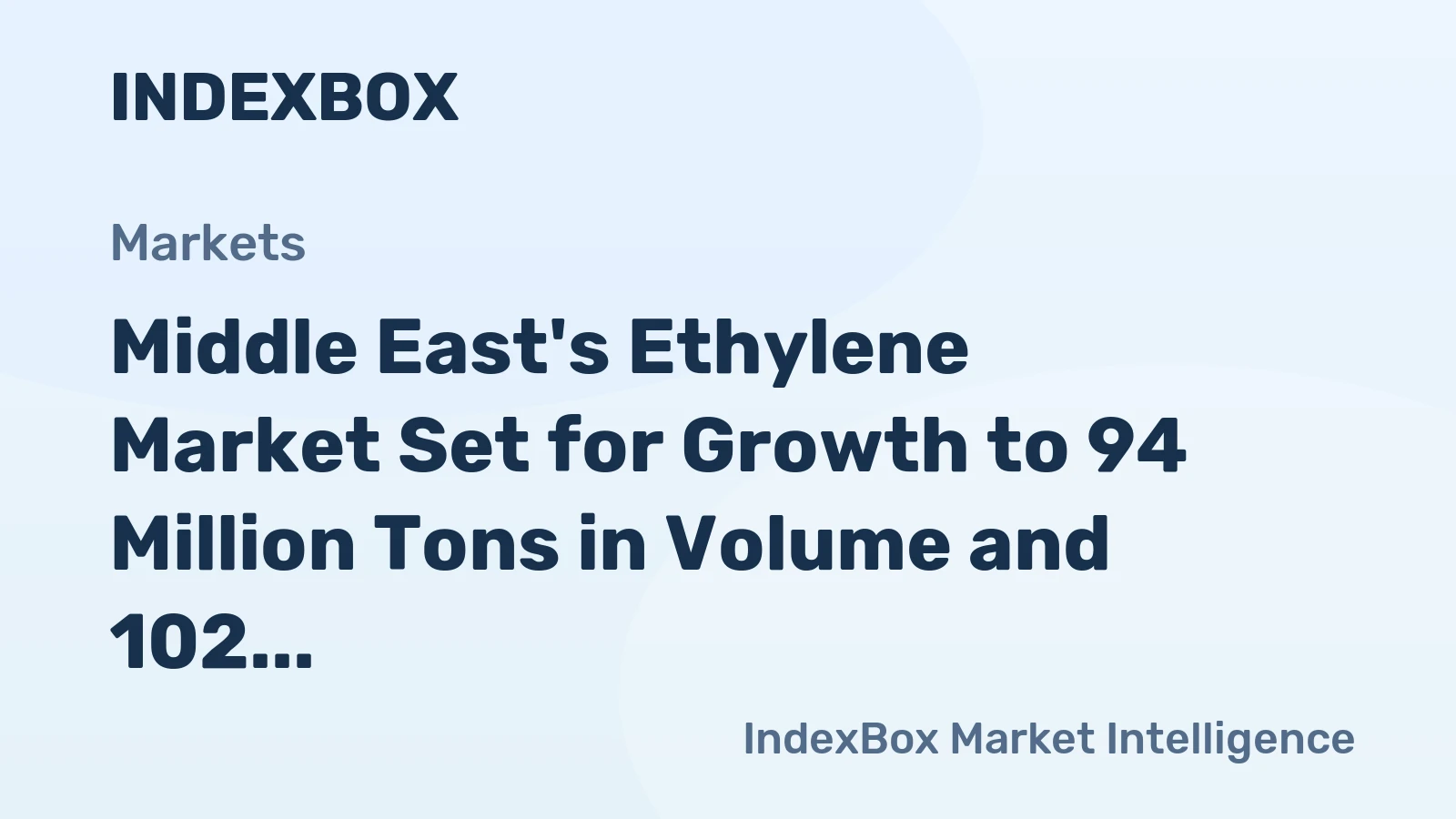 Middle East's Ethylene Market Set for Growth to 94 Million Tons in Volume and 102 Billion in Value