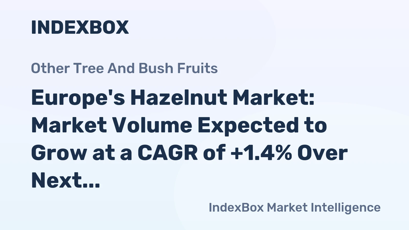 Europe's Hazelnut Market: Market Volume Expected to Grow at a CAGR of +1.4% Over Next Decade