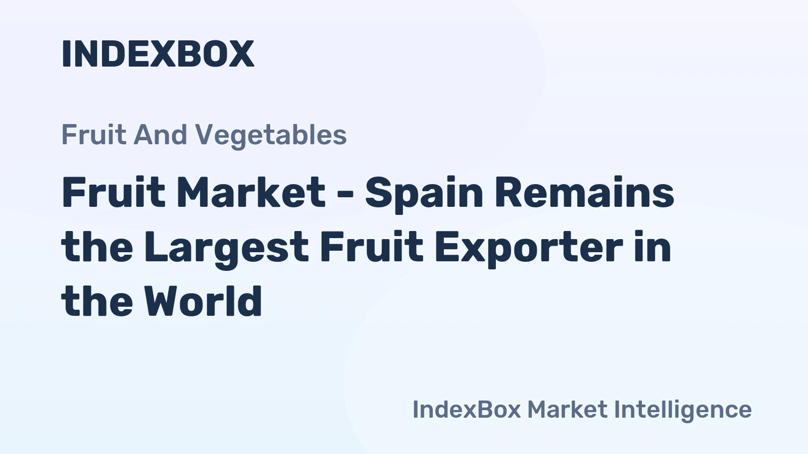 Fruit Market - Spain Remains the Largest Fruit Exporter in the World