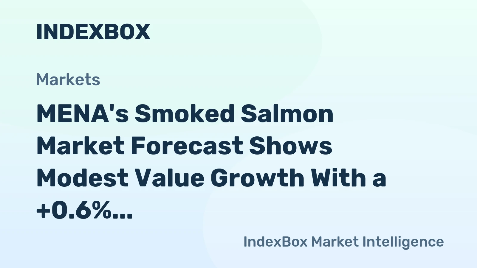 MENA's Smoked Salmon Market Forecast Shows Modest Value Growth With a +0.6% CAGR