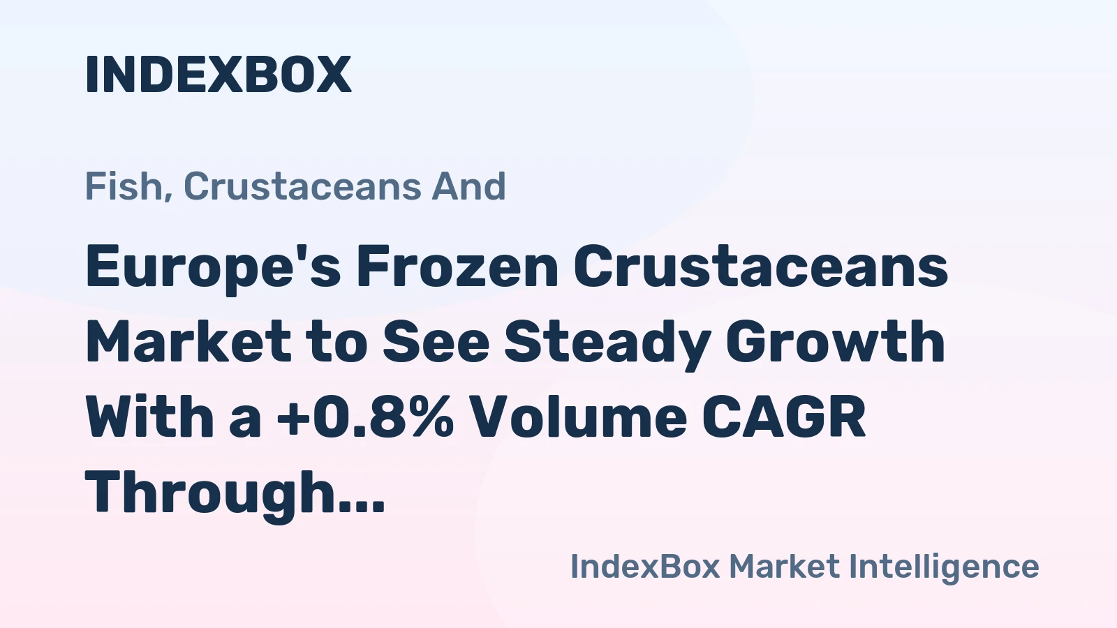 Europe's Frozen Crustaceans Market to See Steady Growth With a +0.8% Volume CAGR Through 2035