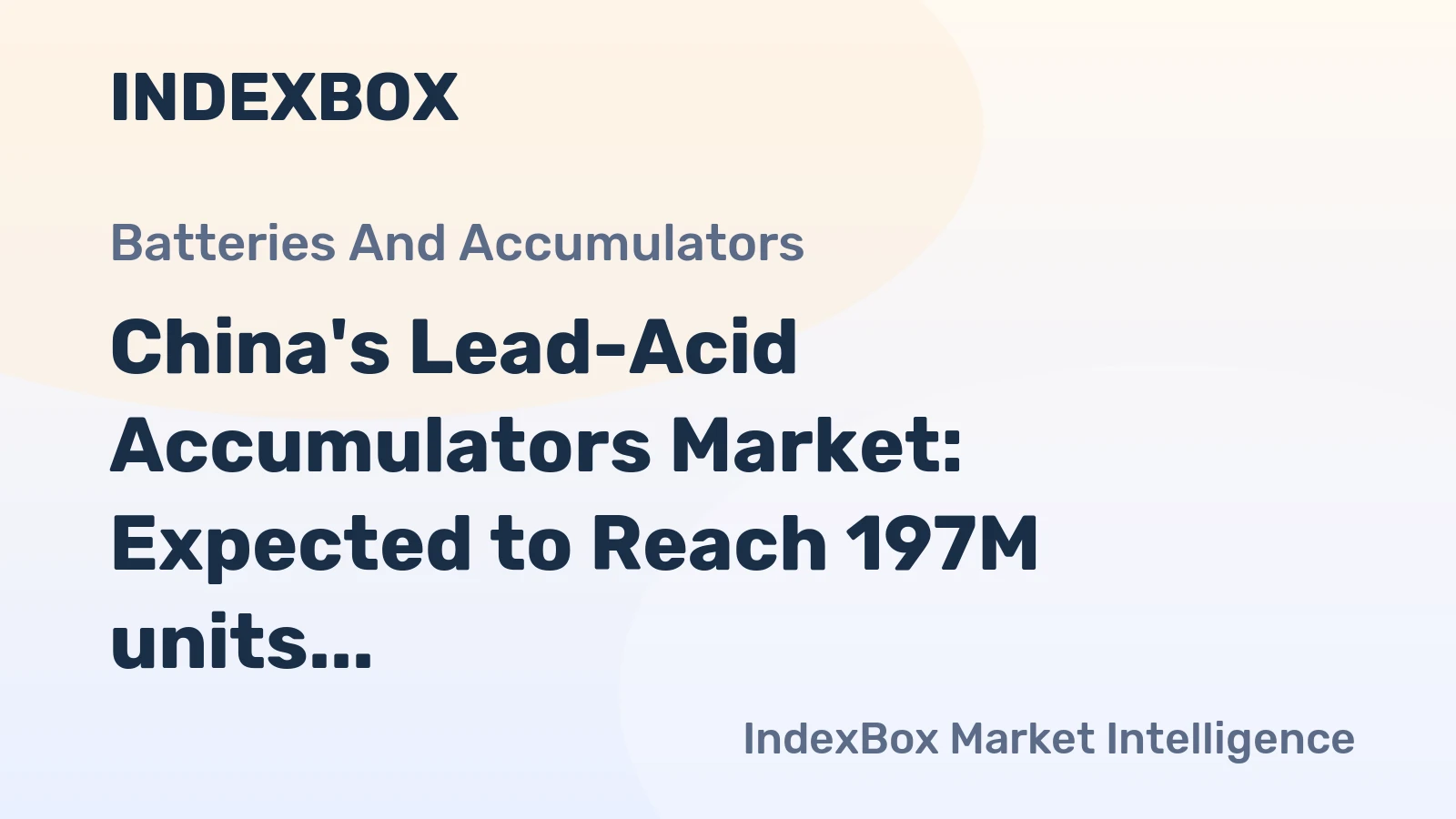China's Lead-Acid Accumulators Market: Expected to Reach 197M units and $4.1B by 2035