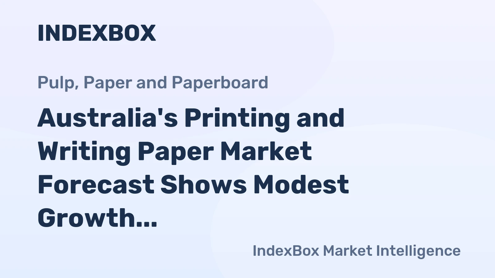 Australia's Printing and Writing Paper Market Forecast Shows Modest Growth With a 1.8% Value CAGR