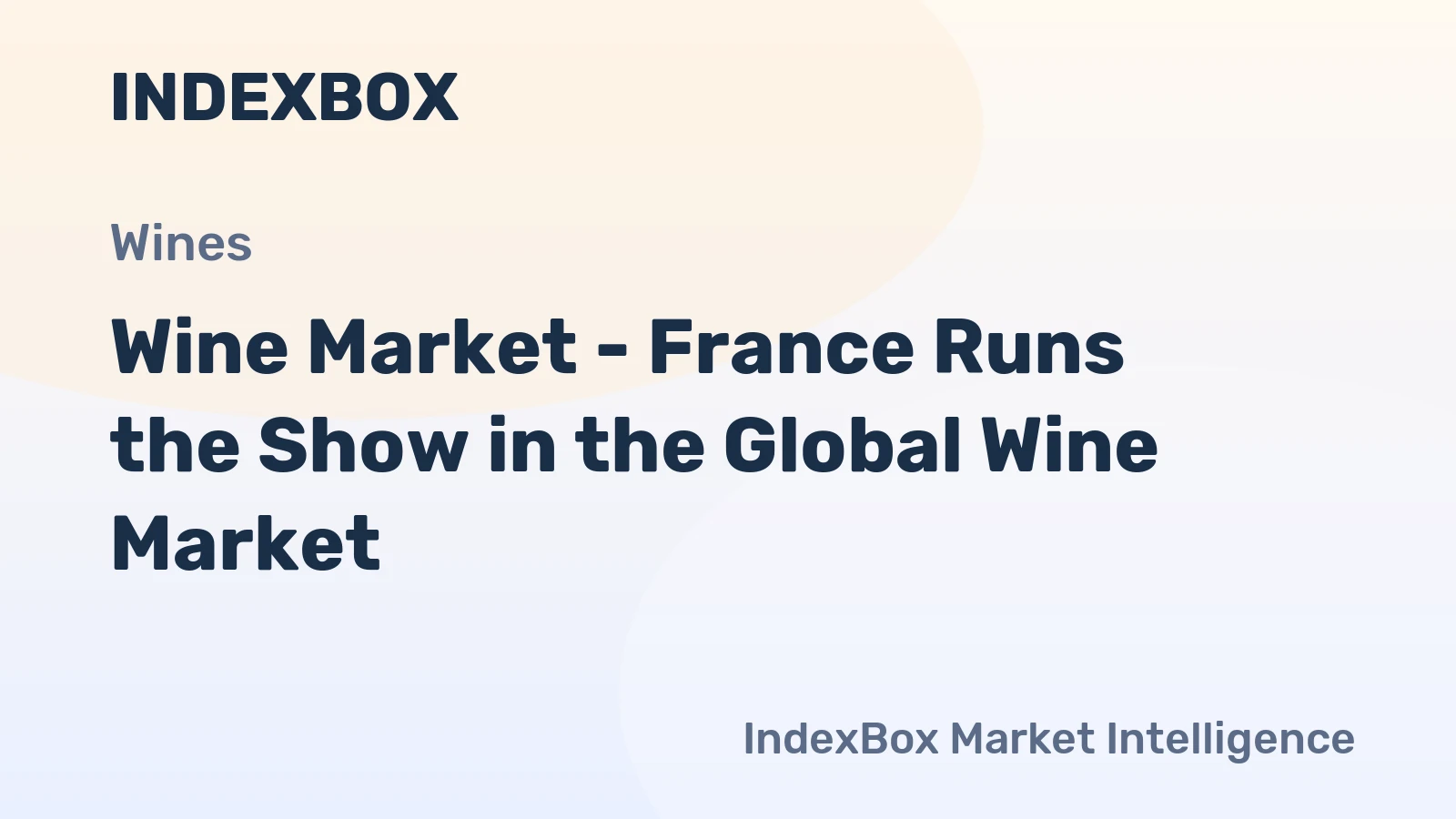 Wine Market - France Runs the Show in the Global Wine Market